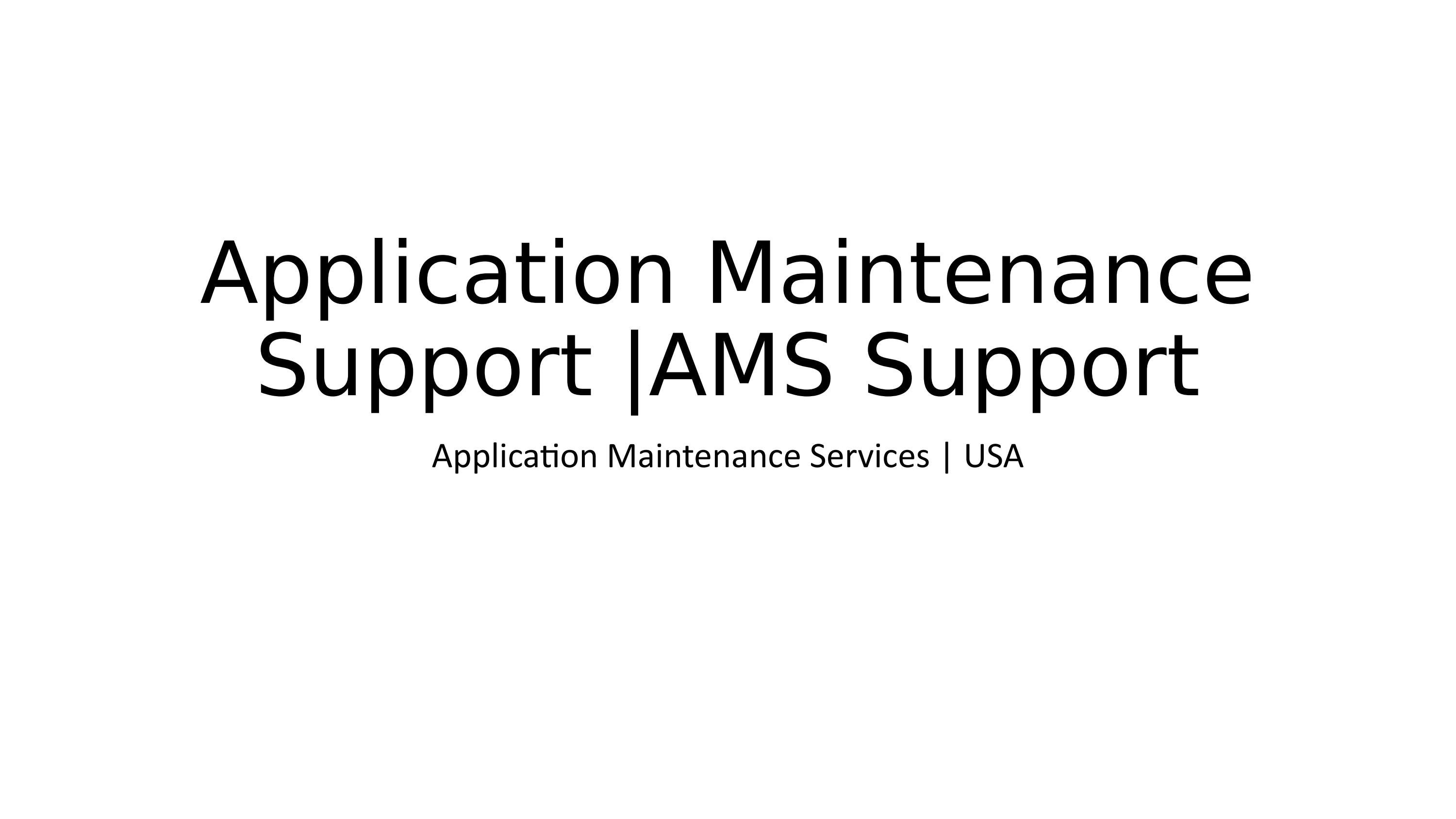 Application Maintenance Support | Application Maintenance Services ...