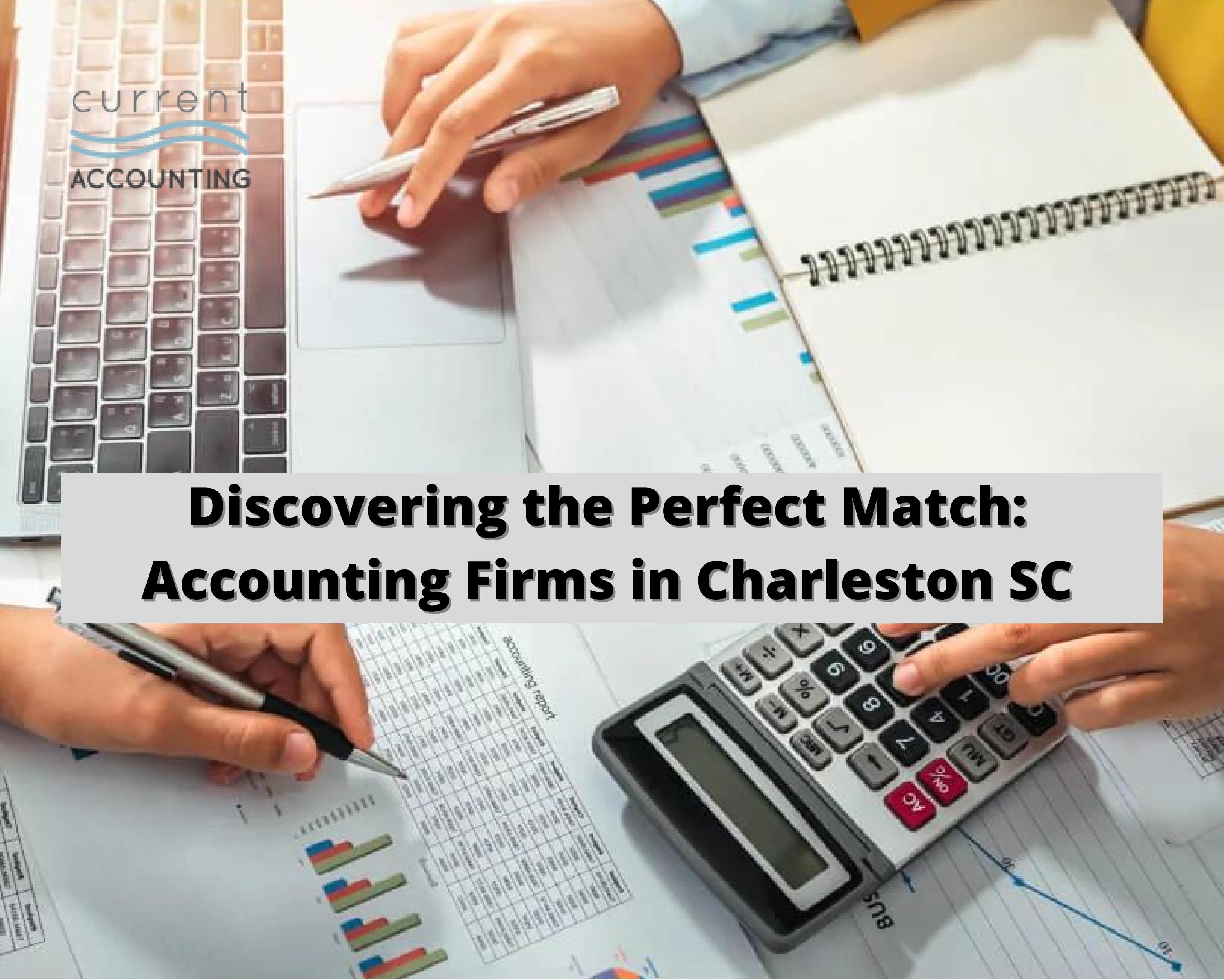 Finding the Top Accounting Firms in Charleston SC by Current Accounting ...
