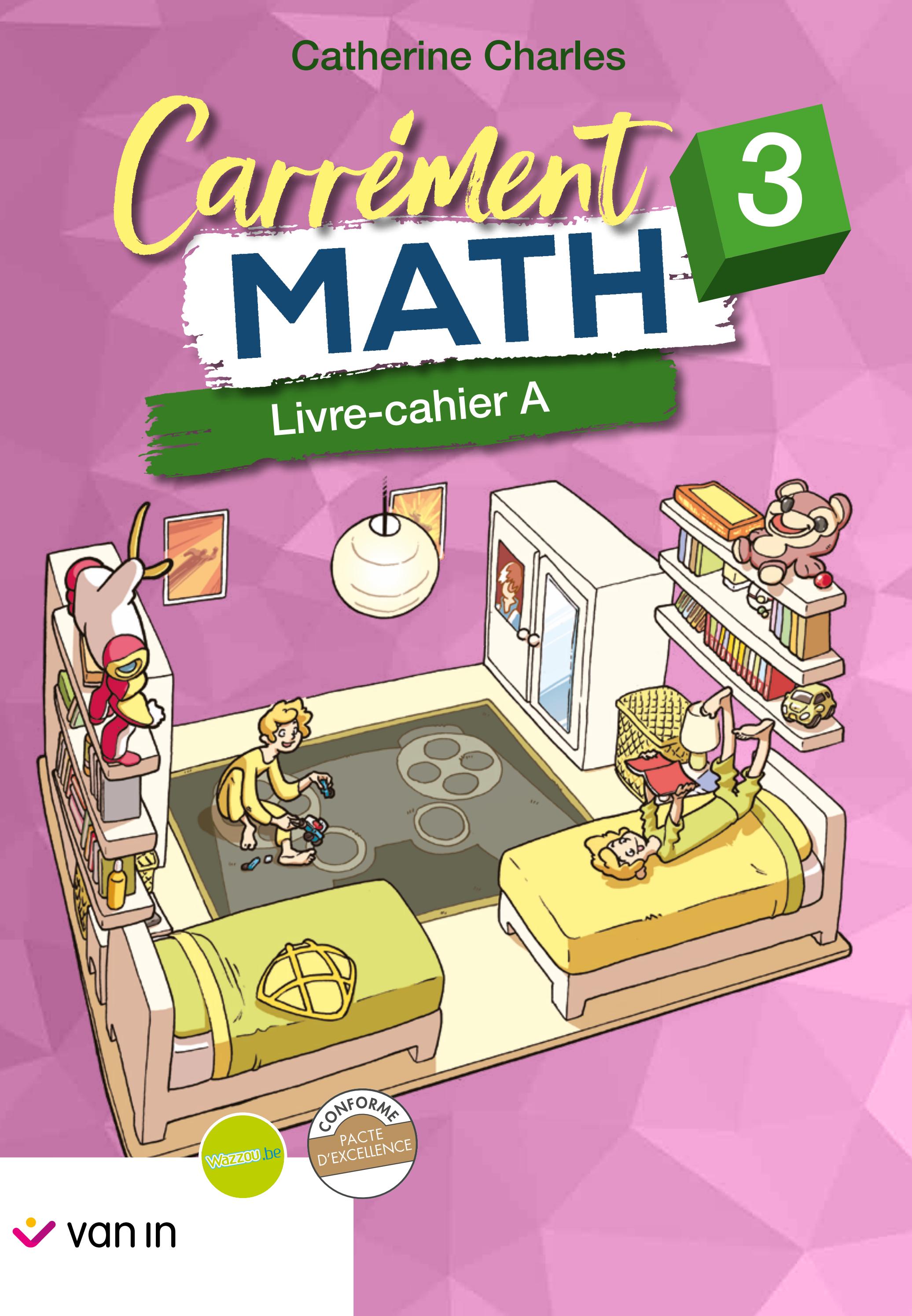 Carrément Math - Livre-cahier 3A - Edition PACTE by Van In Fondamental - Issuu