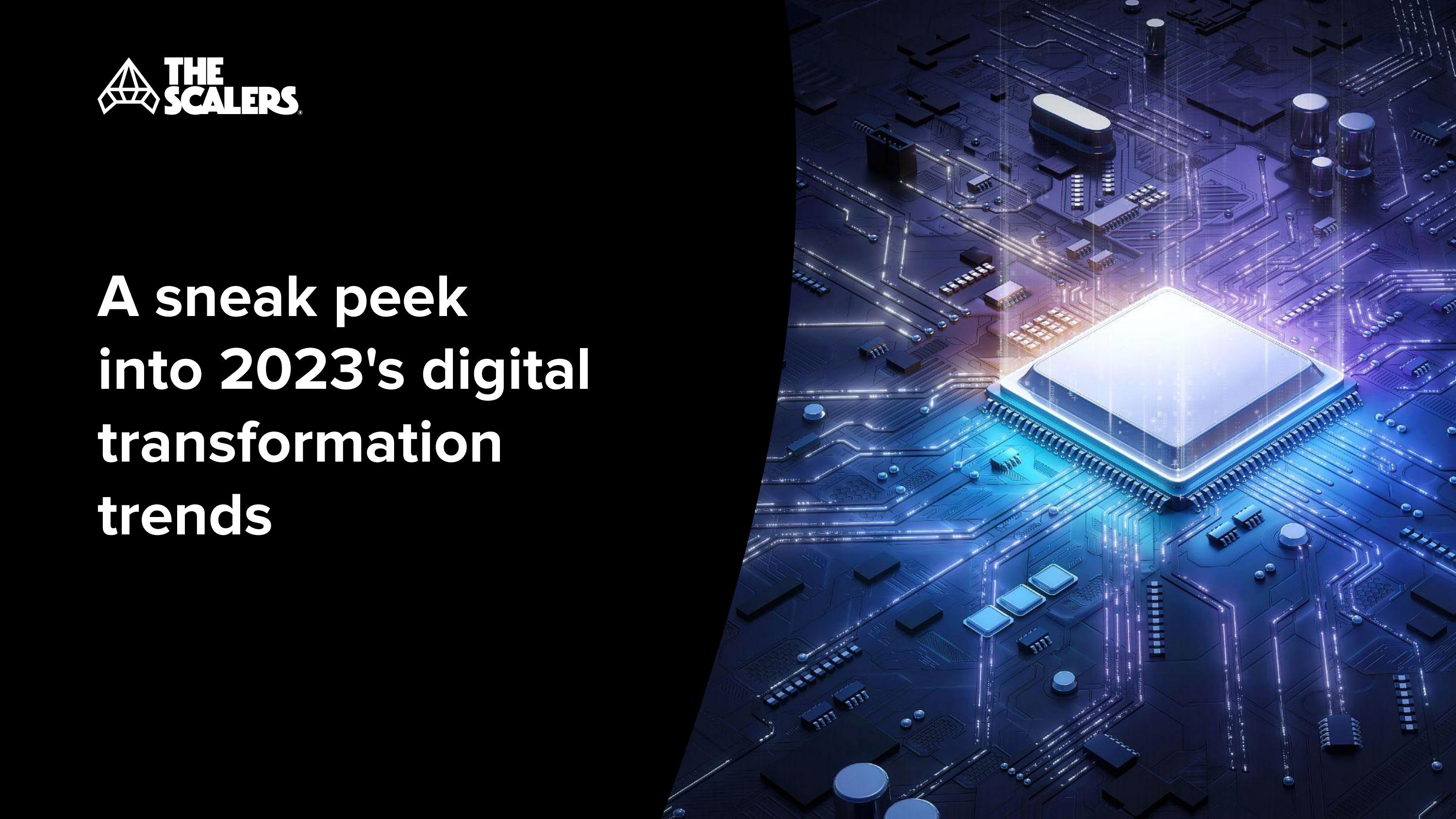 A sneak peek into 2023's digital transformation trends by The Scalers ...