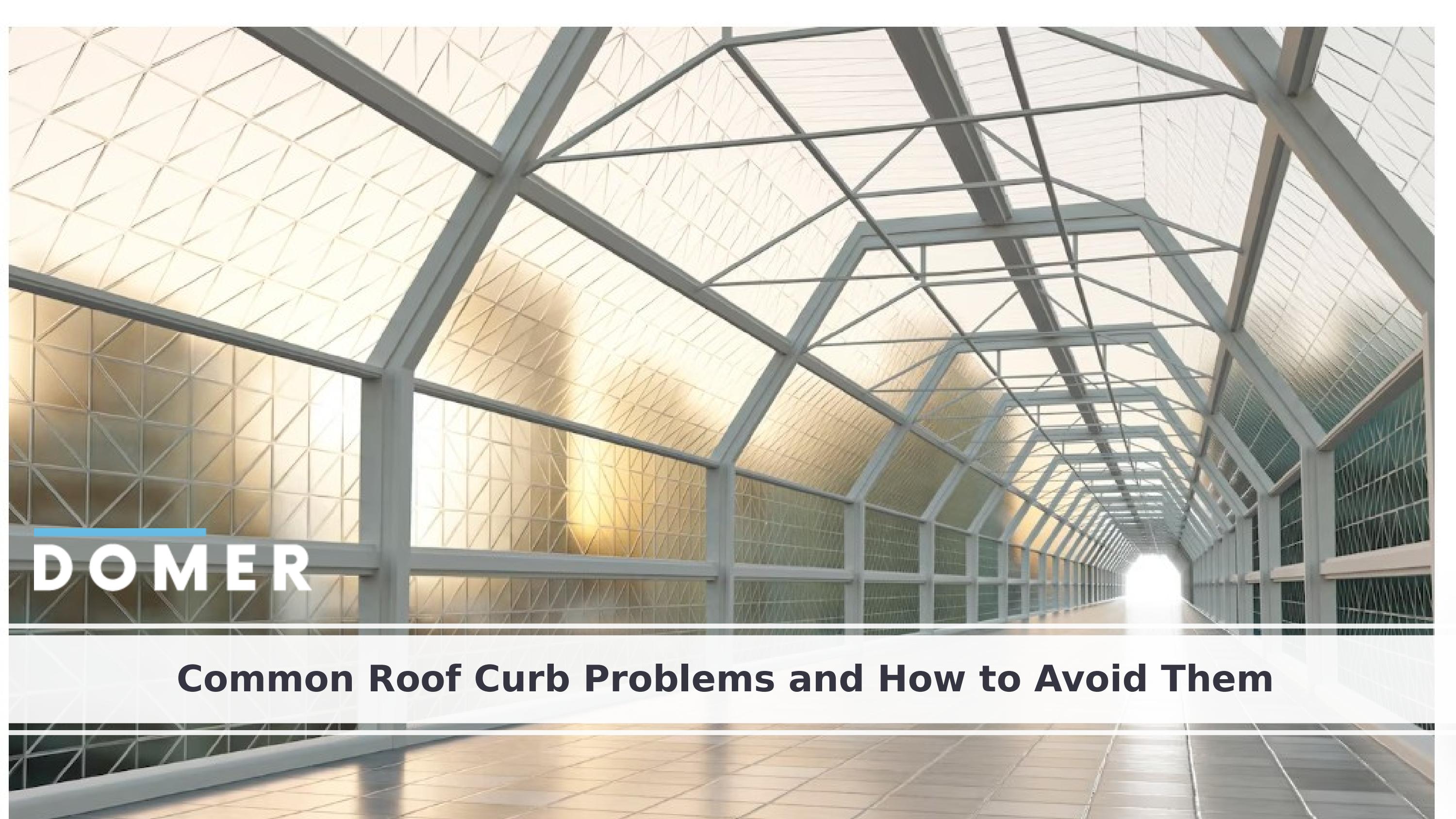 Common Roof Curb Problems and How to Avoid Them by domer022 - Issuu