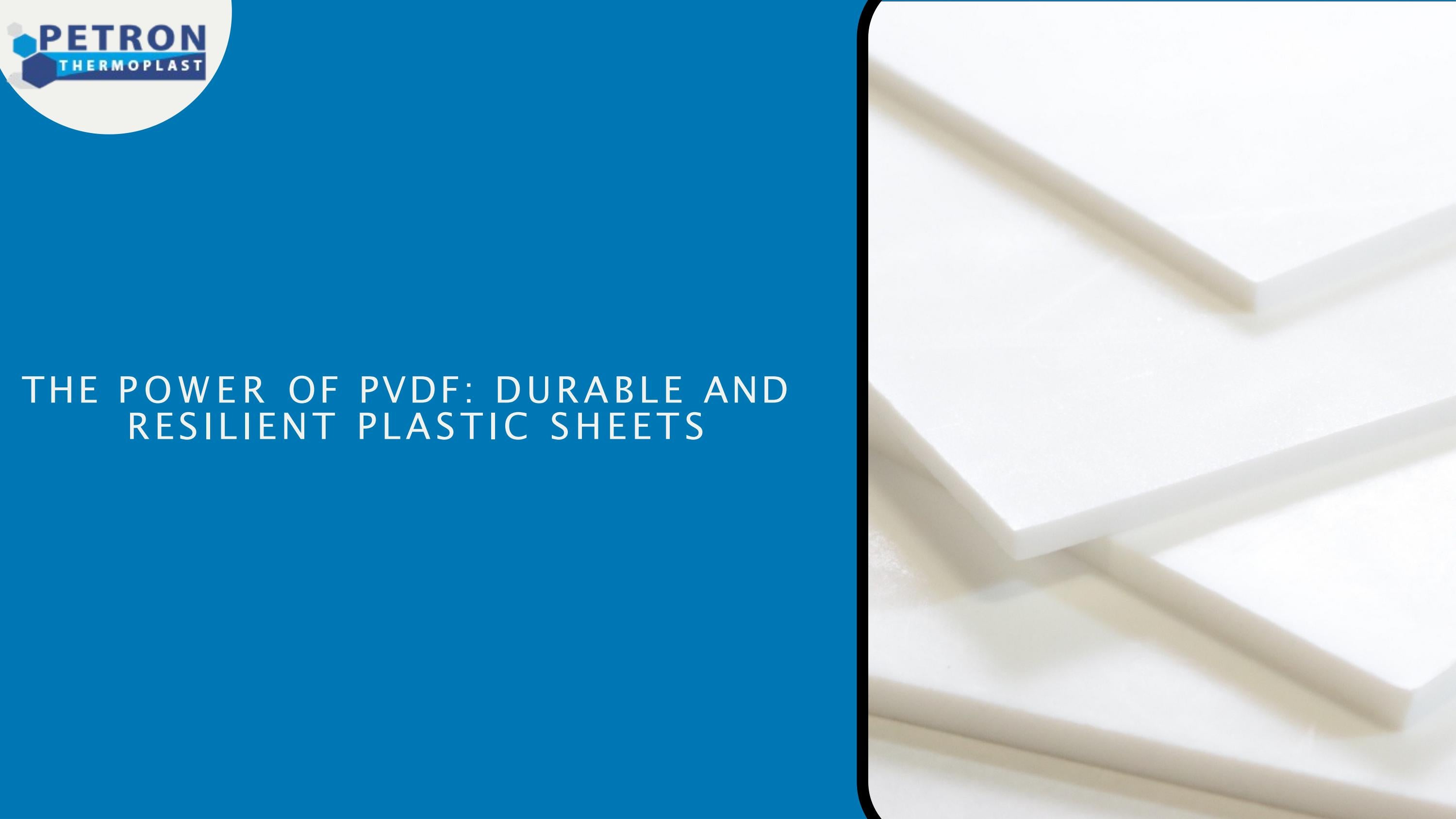 THE POWER OF PVDF Material: DURABLE AND RESILIENT PLASTIC SHEETS by ...