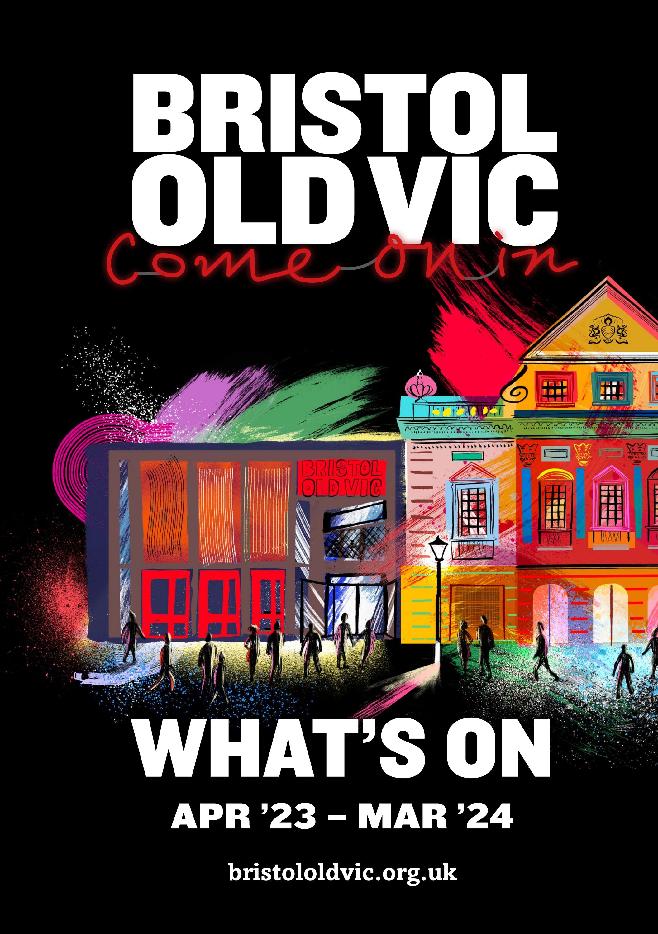 Bristol Old Vic | What’s On Apr ’23 – Mar ’24 by Bristol Old Vic - Issuu