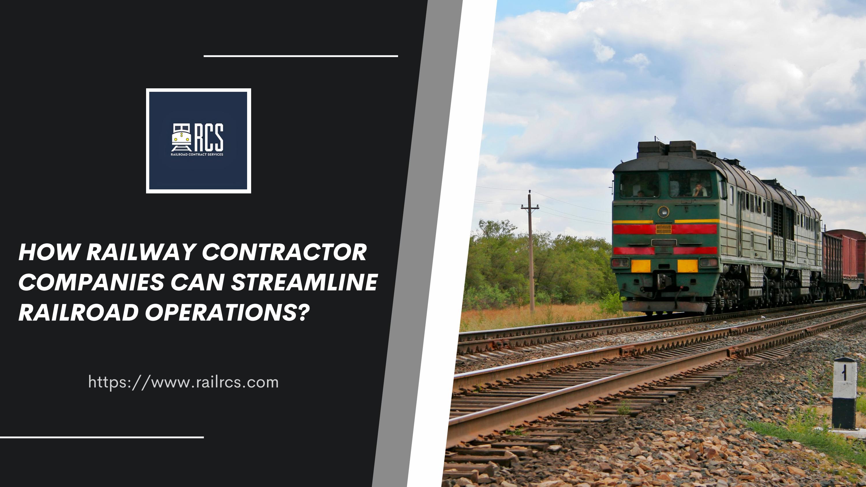 How Railway Contractor Companies Can Streamline Railroad Operations? by ...