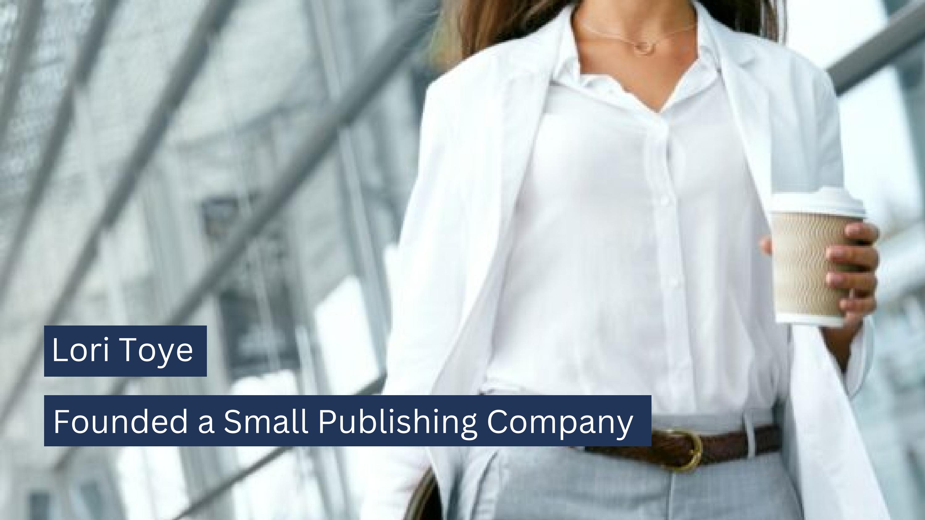 Lori Toye - Founded a Small Publishing Company by Lori Toye - Issuu
