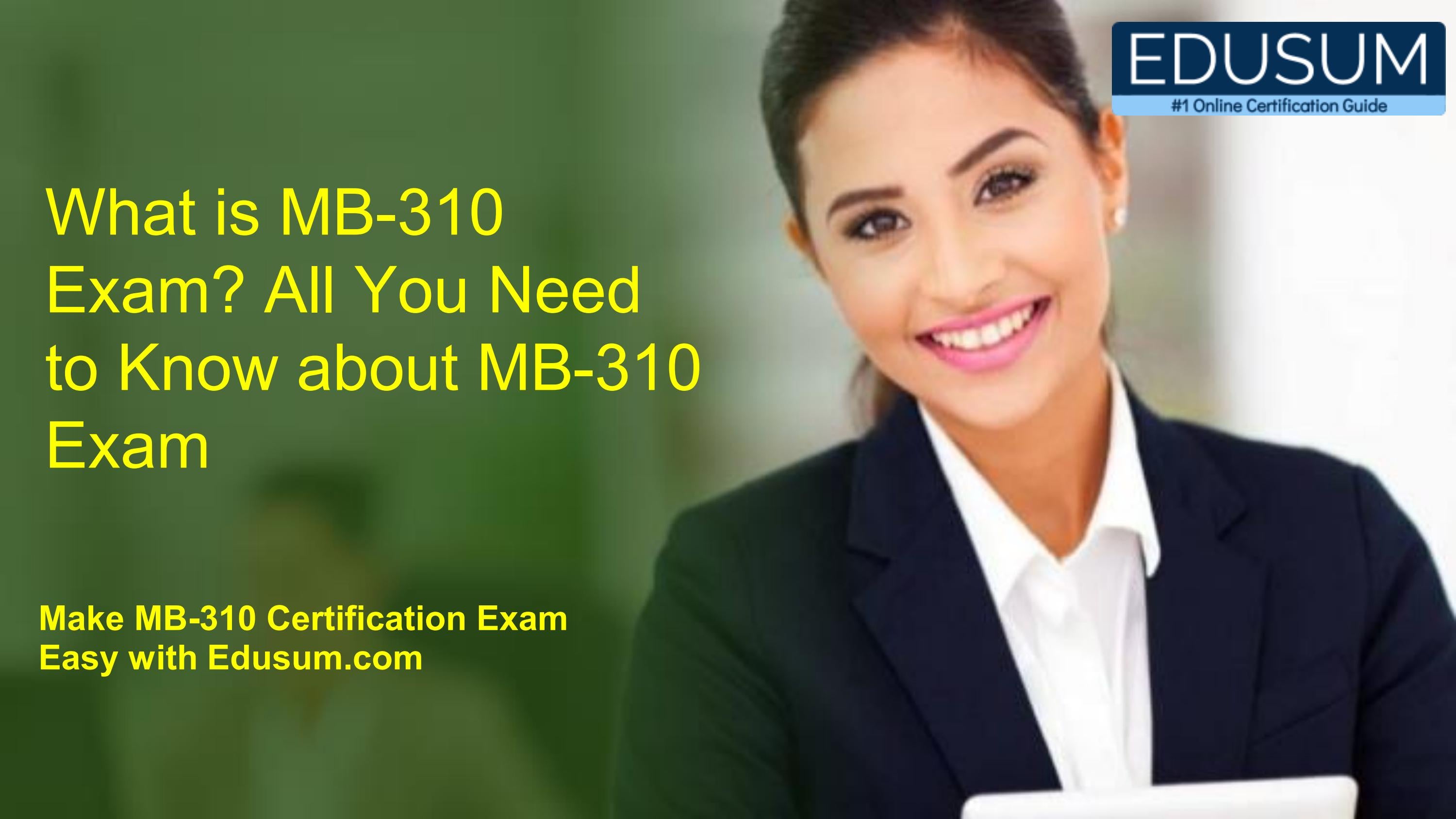 What is MB-310 Exam? All You Need to Know about MB-310 Exam by Kristi ...