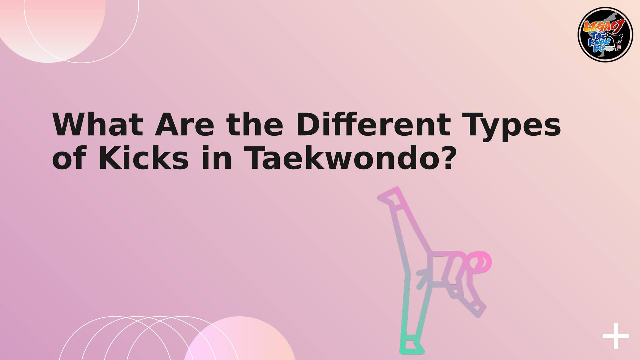 What Are the Different Types of Kicks in Taekwondo? by Legacy Taekwondo ...