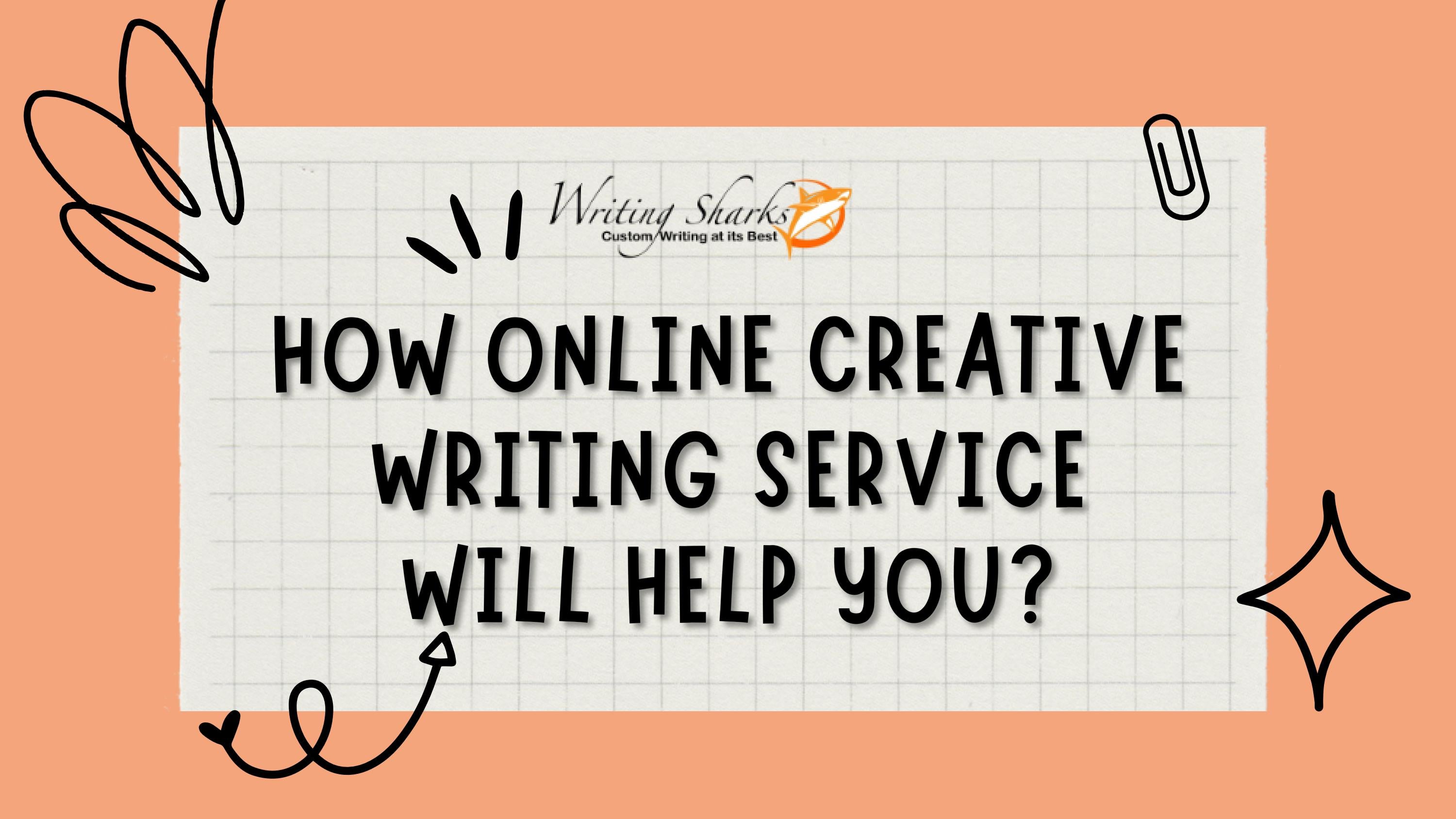 How Online Creative Writing Service will help you? by Writing Sharks ...