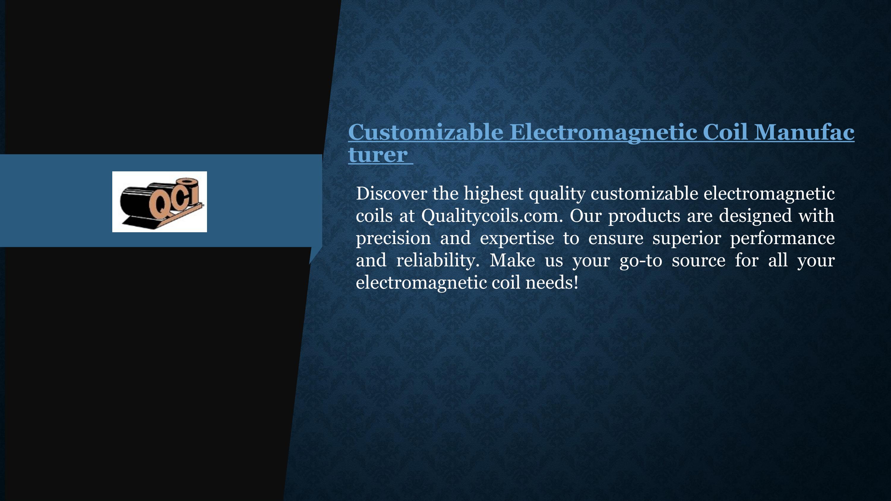 Customizable Electromagnetic Coil Manufacturer | Qualitycoils.com by ...