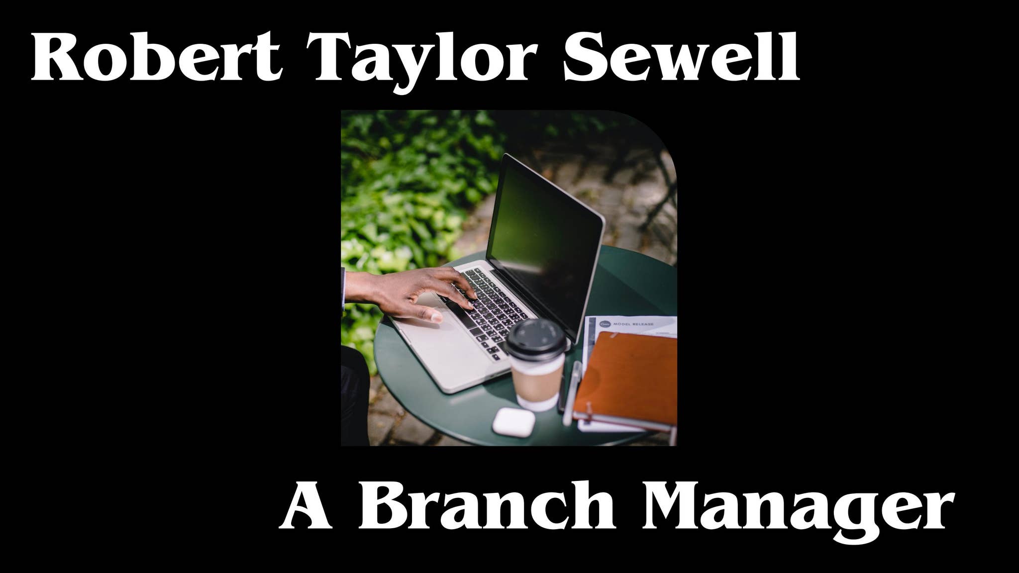 Robert Taylor Sewell - A Branch Manager by Robert Taylor Sewell - Issuu