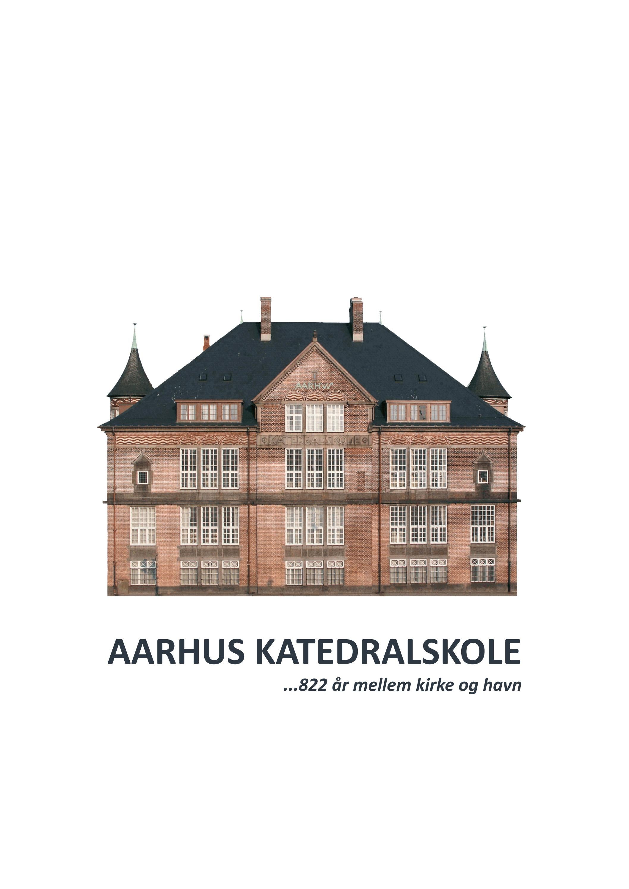 Aarhus Katedralskoles historie by Aarhus_Katedralskole - Issuu