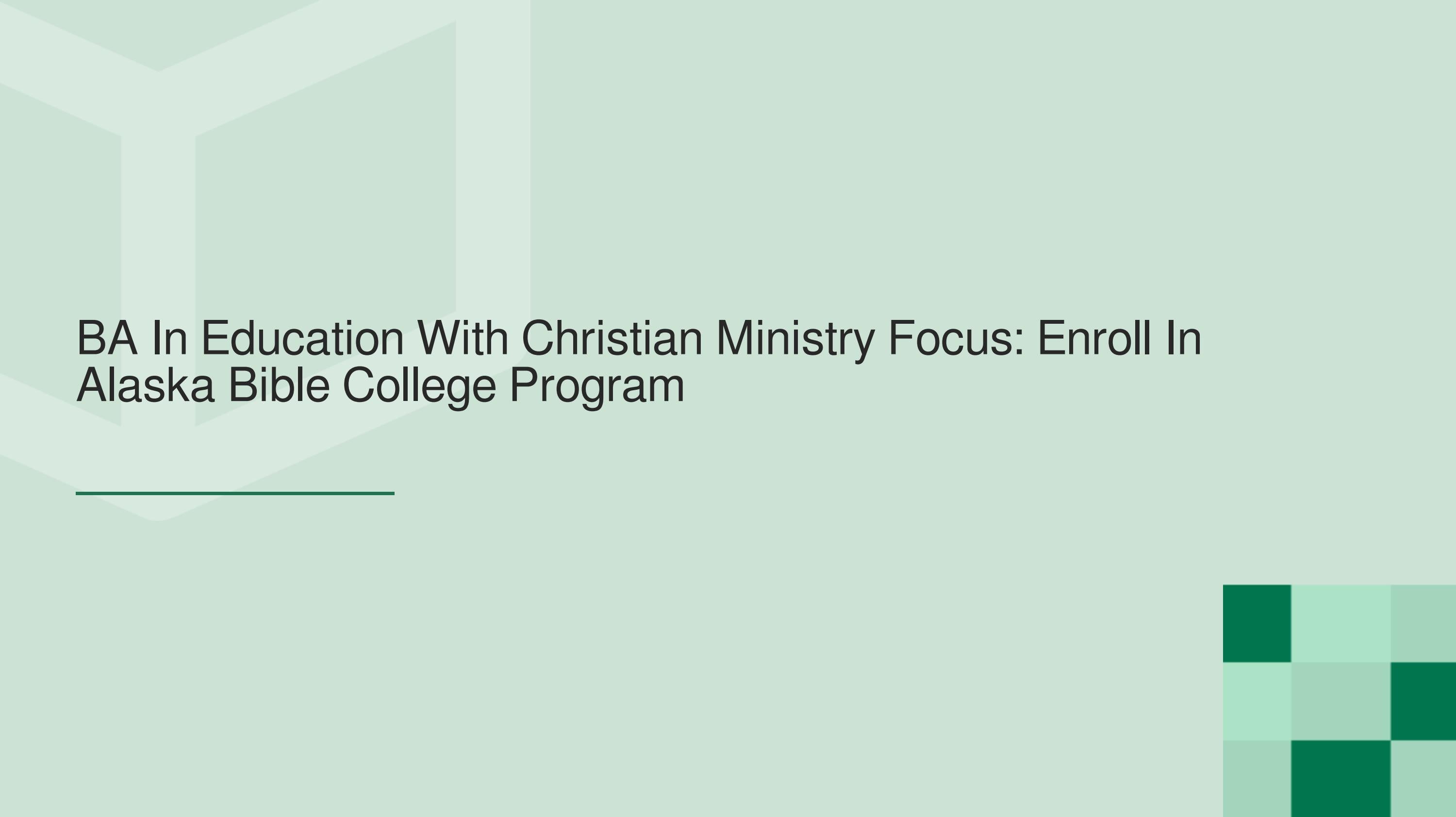 BA In Education With Christian Ministry Focus: Enroll In This Alaska ...