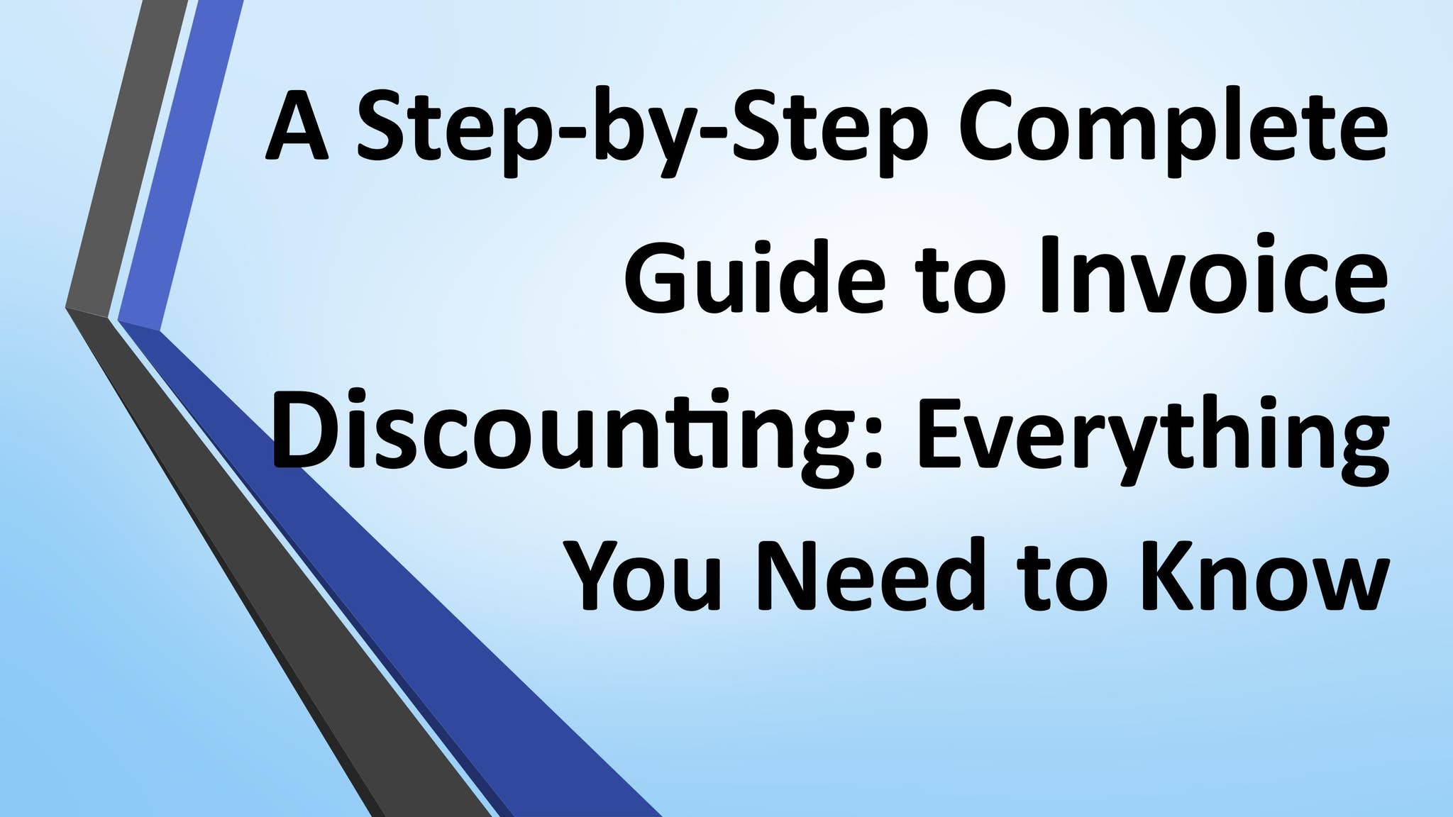 A Step-by-Step Complete Guide to Invoice Discounting: Everything You ...