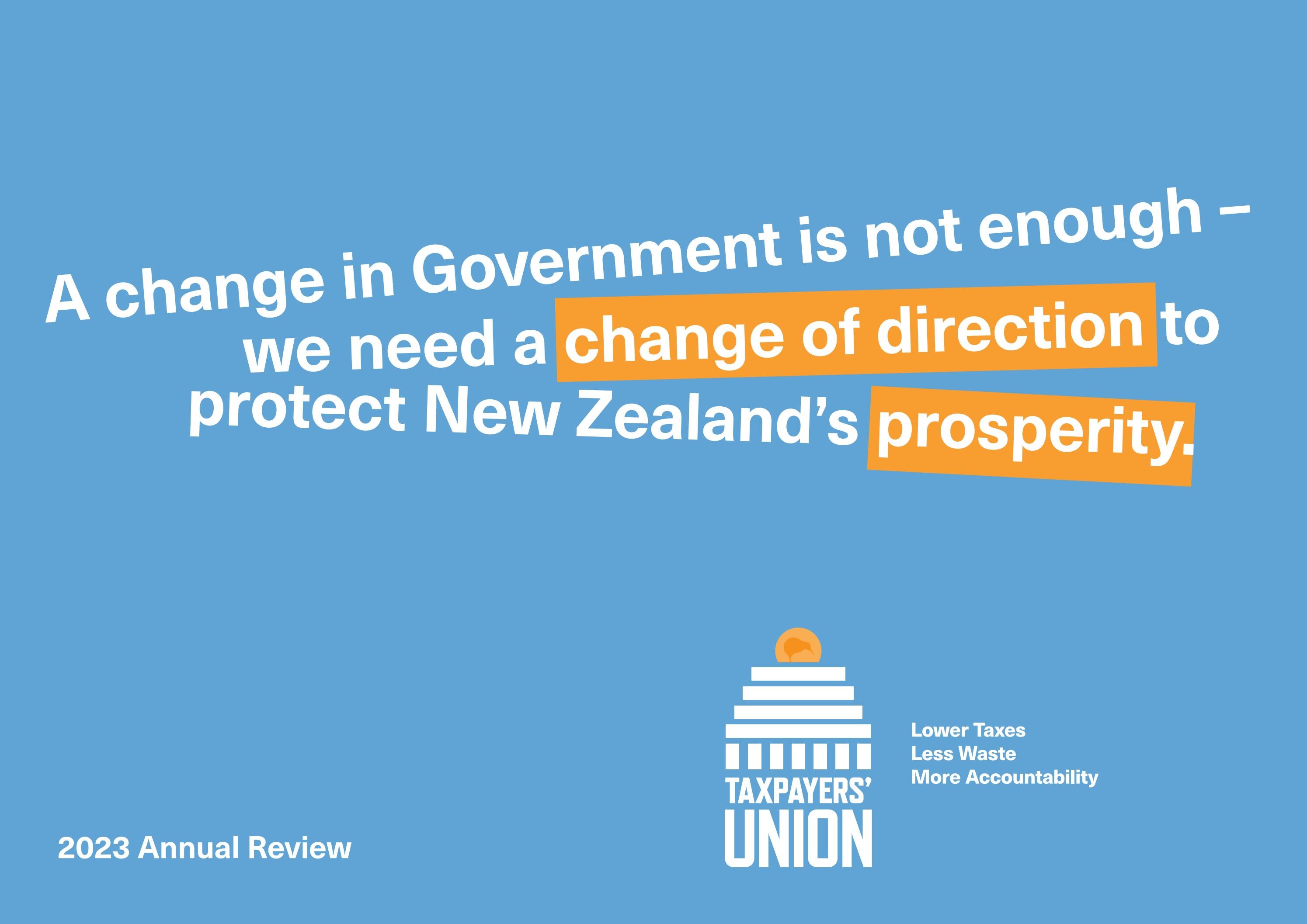 New Zealand Taxpayers' Union Annual Review 2023 by TaxpayersUnion - Issuu