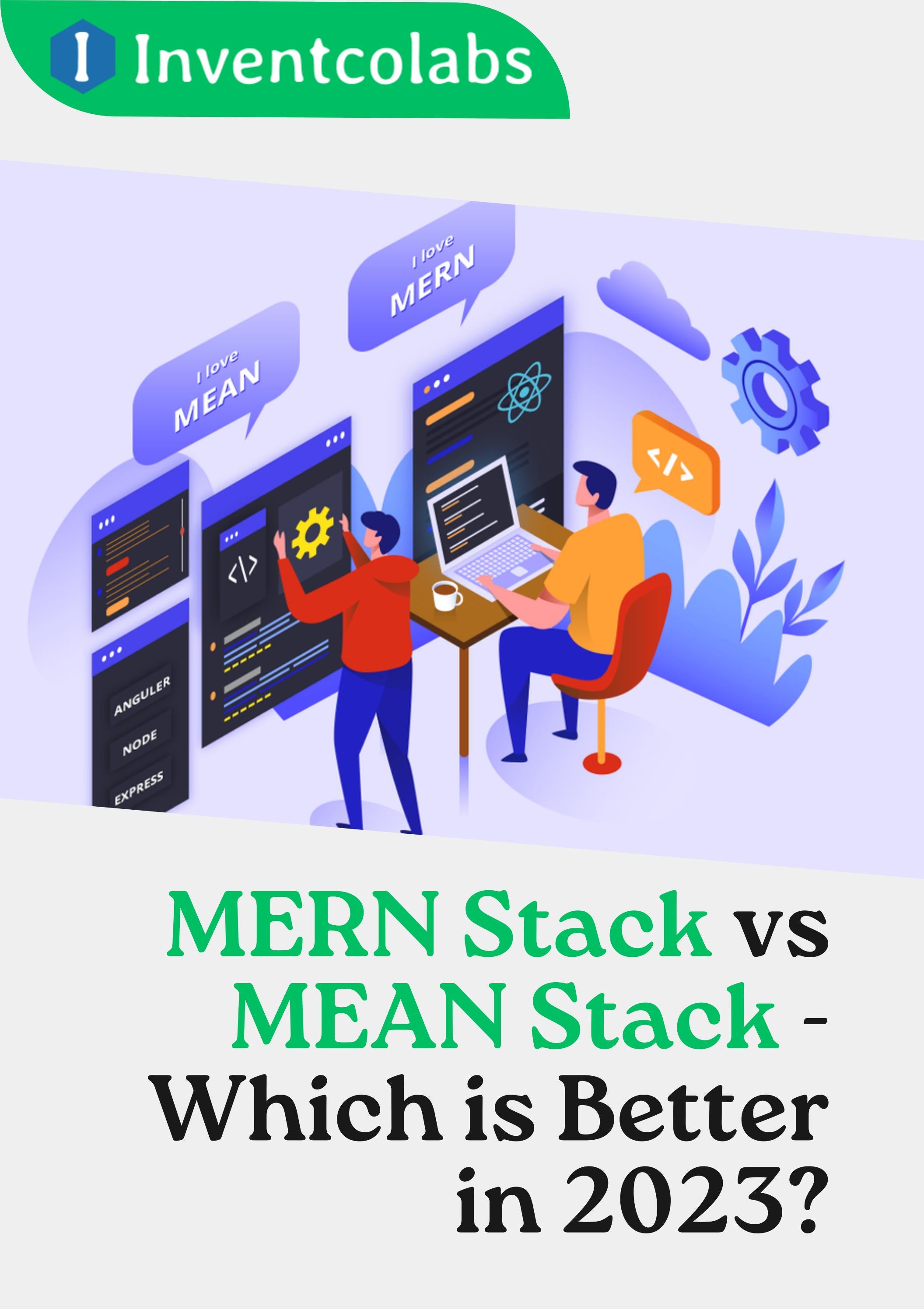MERN Stack vs MEAN Stack - Which is Better in 2023? by Inventcolabs - Issuu