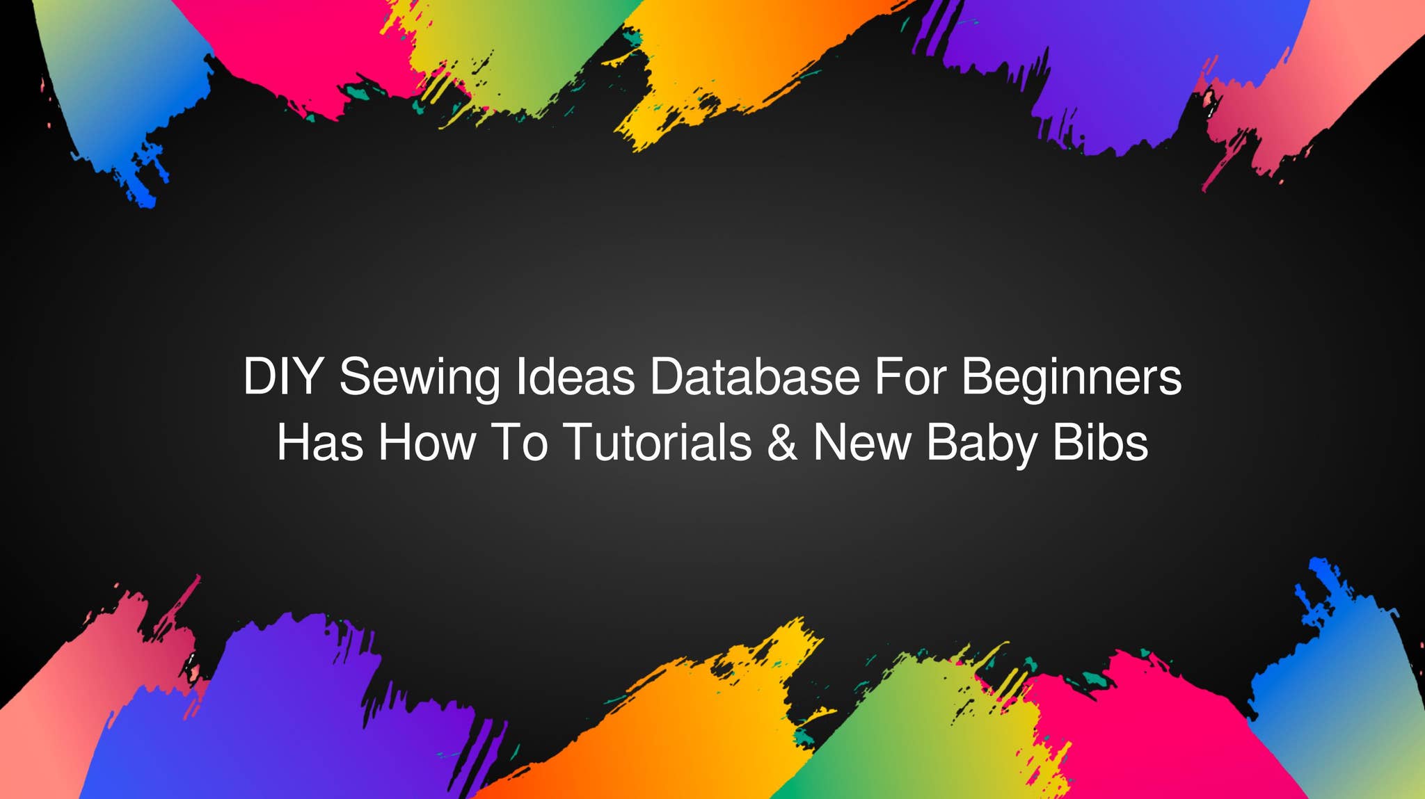 DIY Sewing Ideas Database For Beginners Has How To Tutorials & New Baby ...
