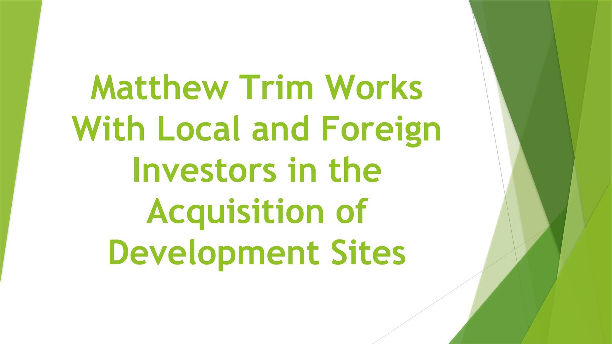 Matthew Trim Works With Local and Foreign Investors in the Acquisition ...