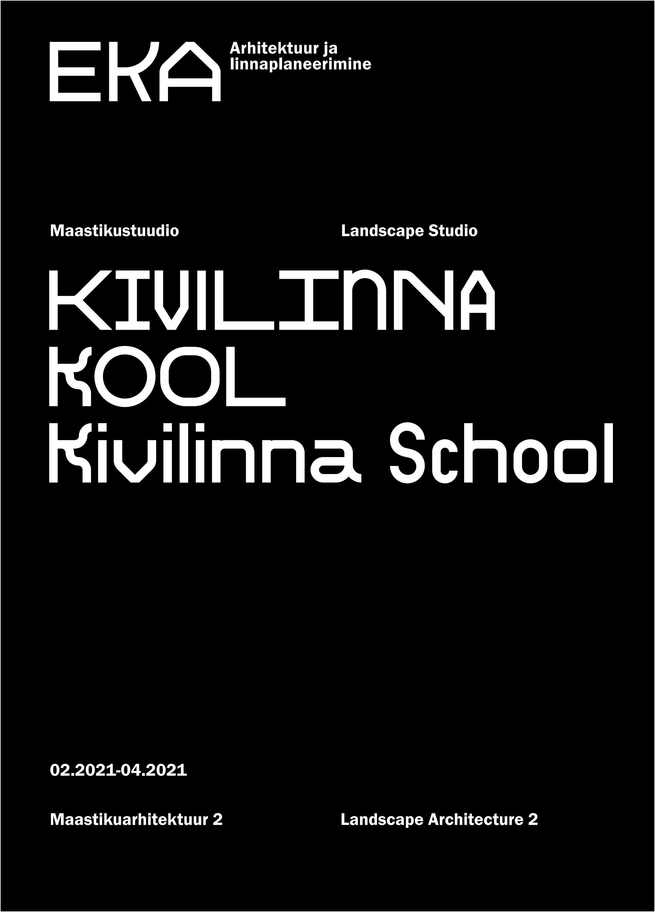 Kivilinna kool. Stuudioprojekt 02.2021–04.2021 by Eesti Kunstiakadeemia ...