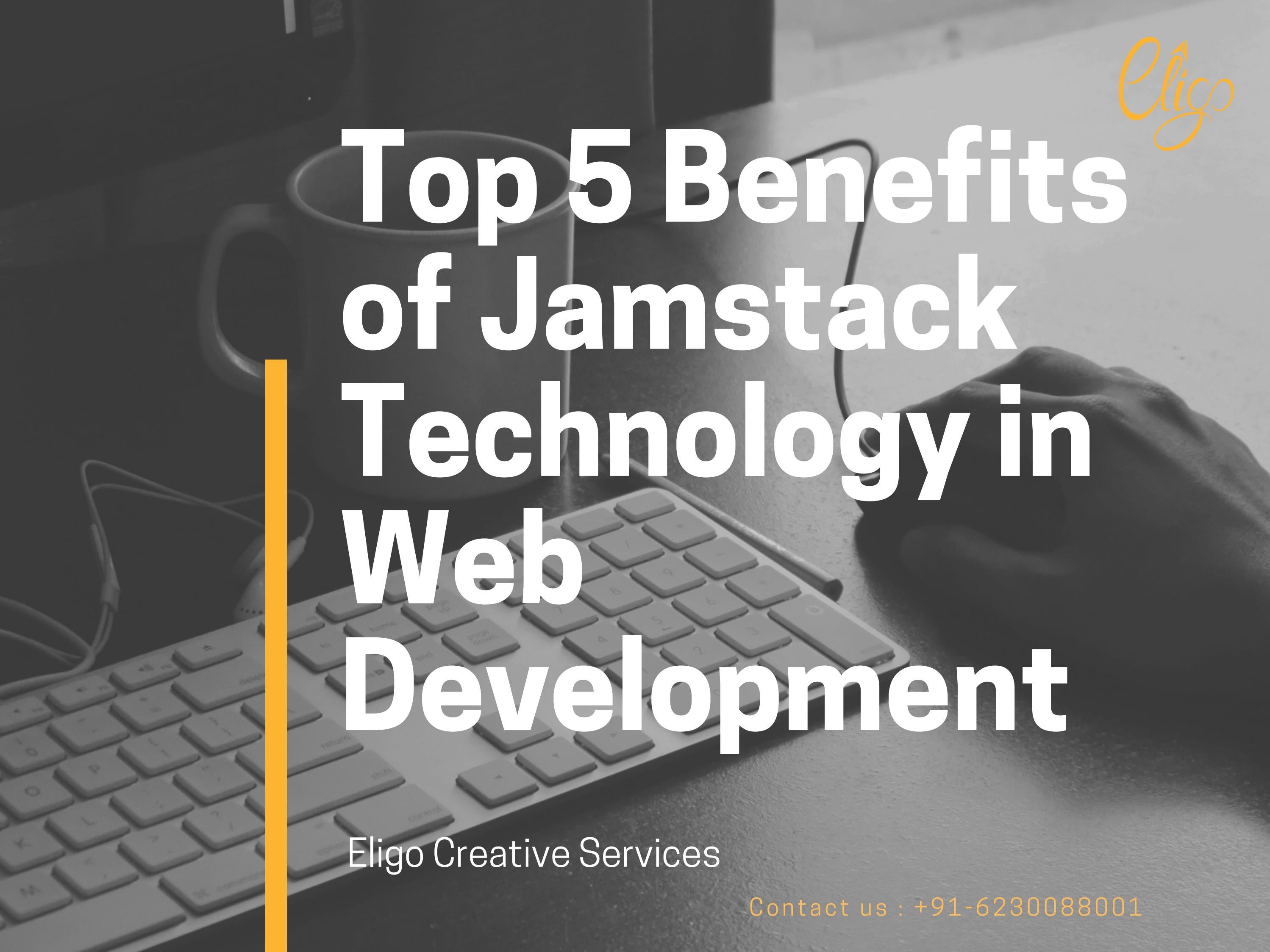 Top 5 Benefits of Jamstack technology in Web Development by Eligo Creative Services - Issuu