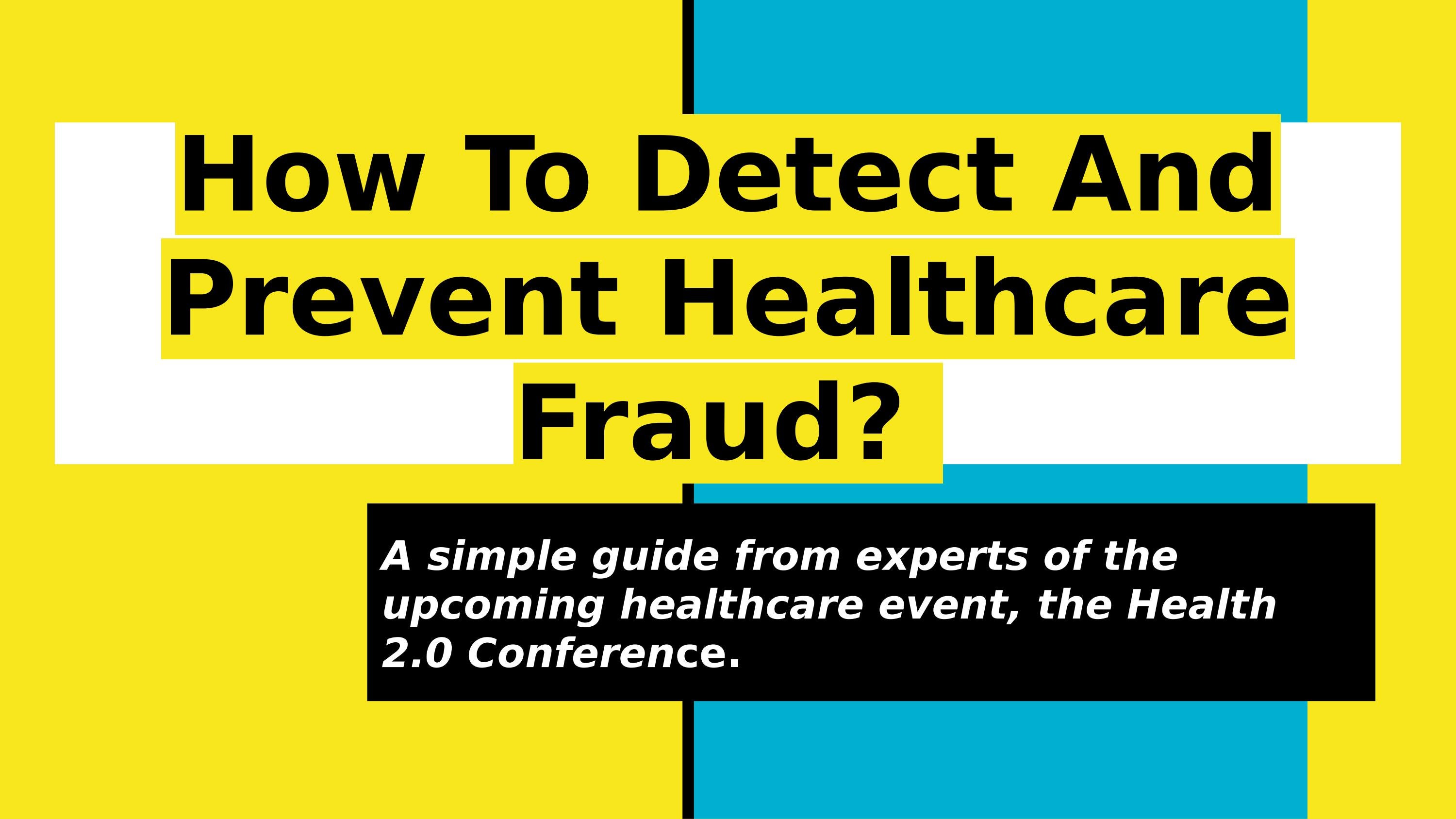 How To Detect And Prevent Healthcare Fraud? | Health 2.0 Conference by ...