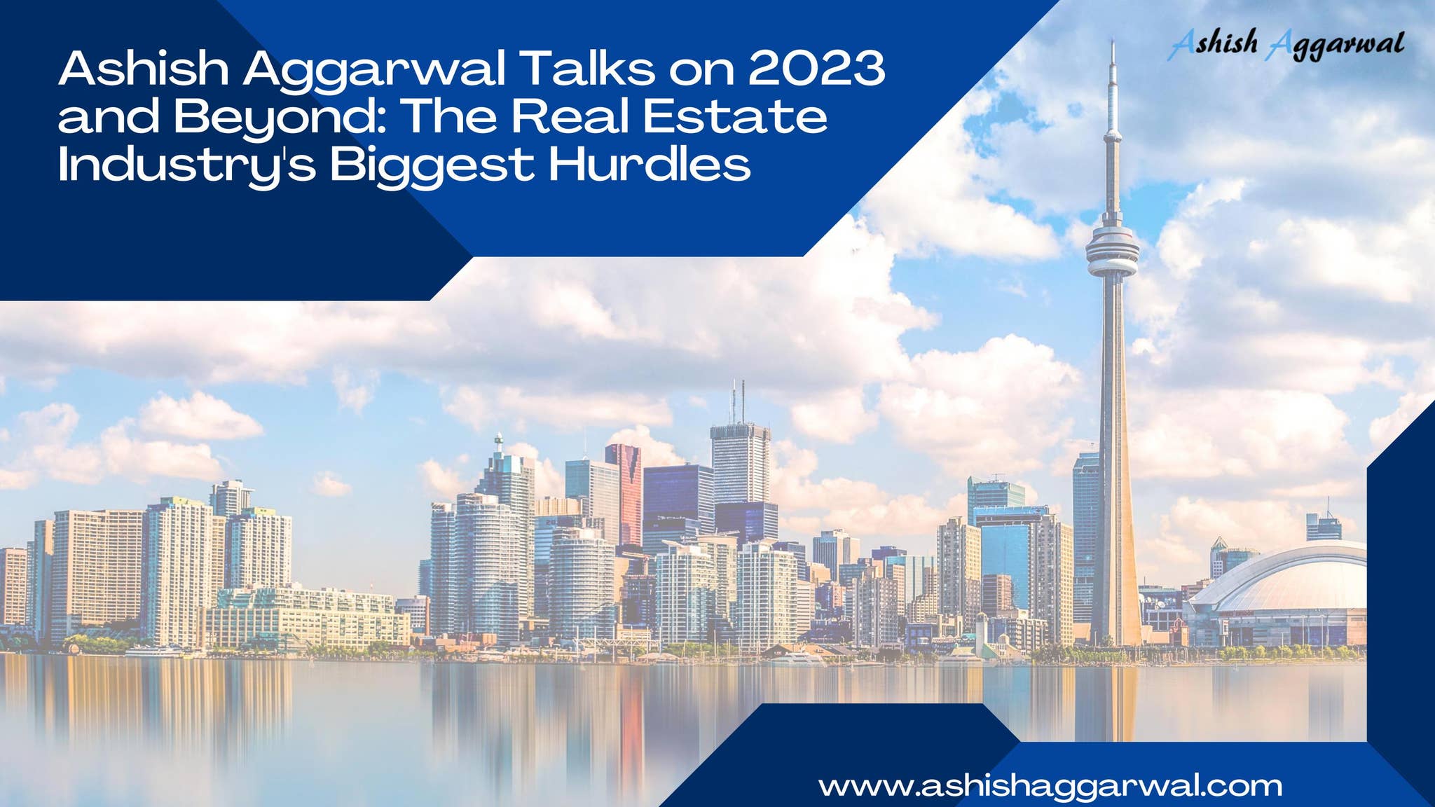 Ashish Aggarwal Talks on 2023 and Beyond: The Real Estate Industry's ...