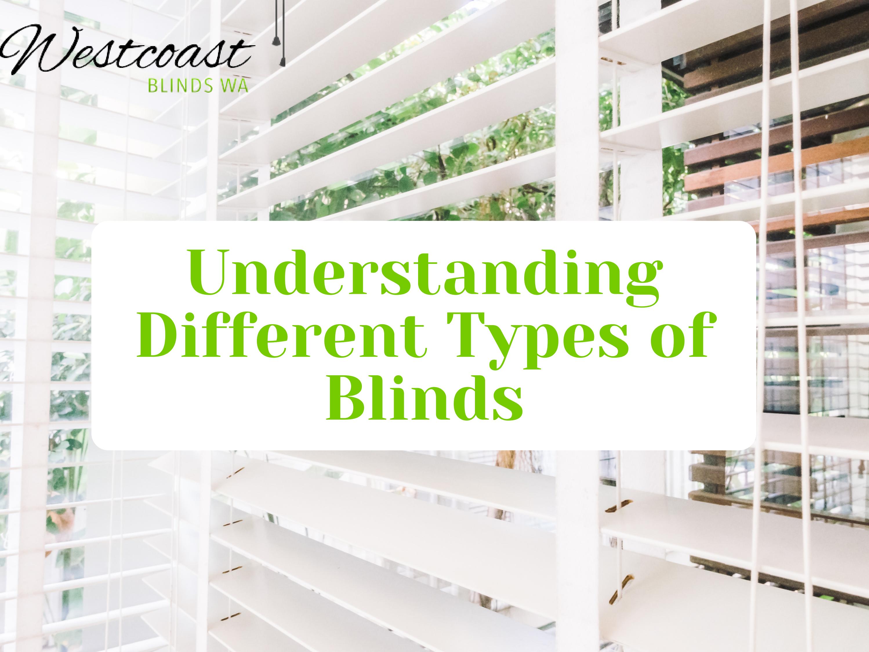 Understanding Different Types of Blinds by West Coast Blinds WA - Issuu