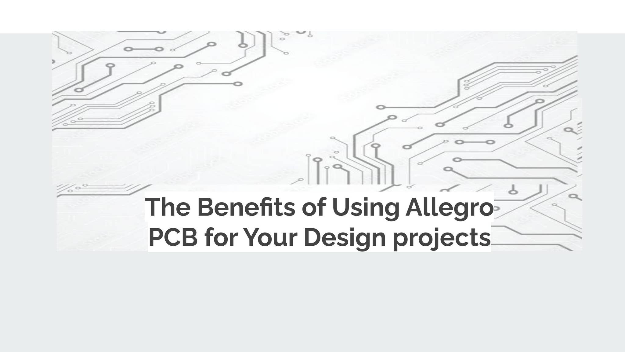 The Benefits of Using Allegro PCB for Your Design projects by ...