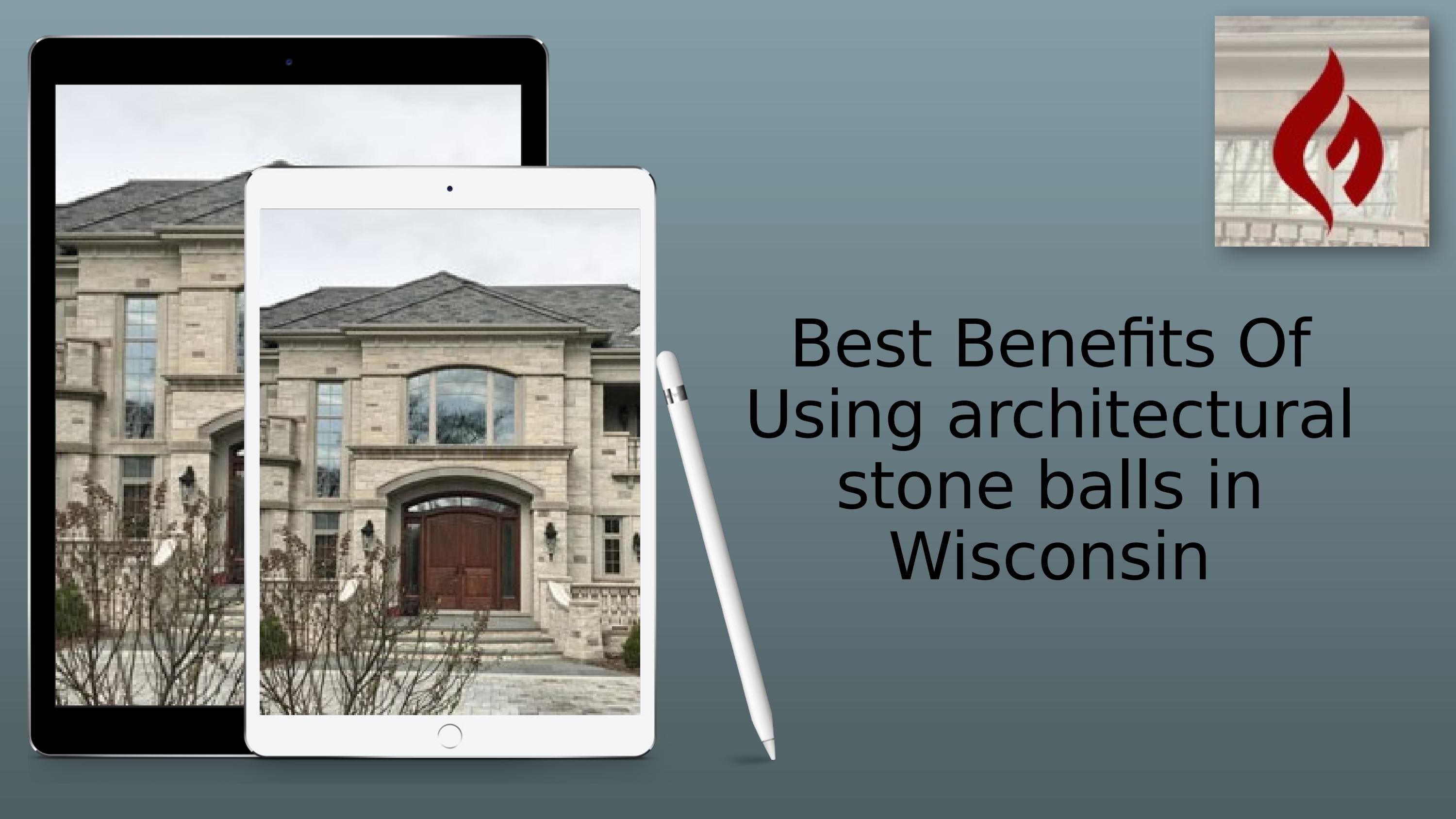 Best Benefits Of Using Architectural Stone Balls in Wisconsin by ...