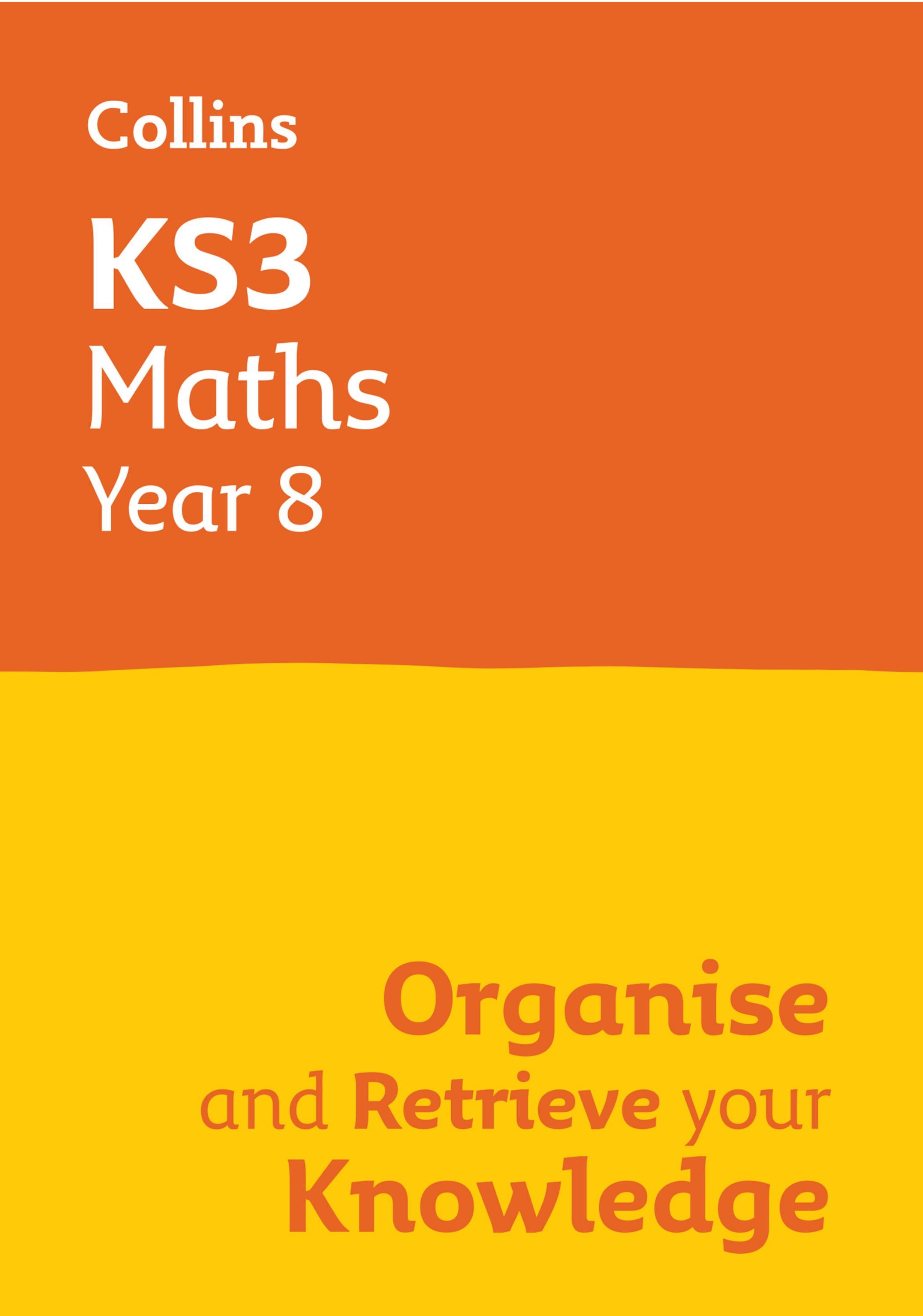 KS3 Maths Year 8 Organise and Retrieve Your Knowledge by Collins - Issuu