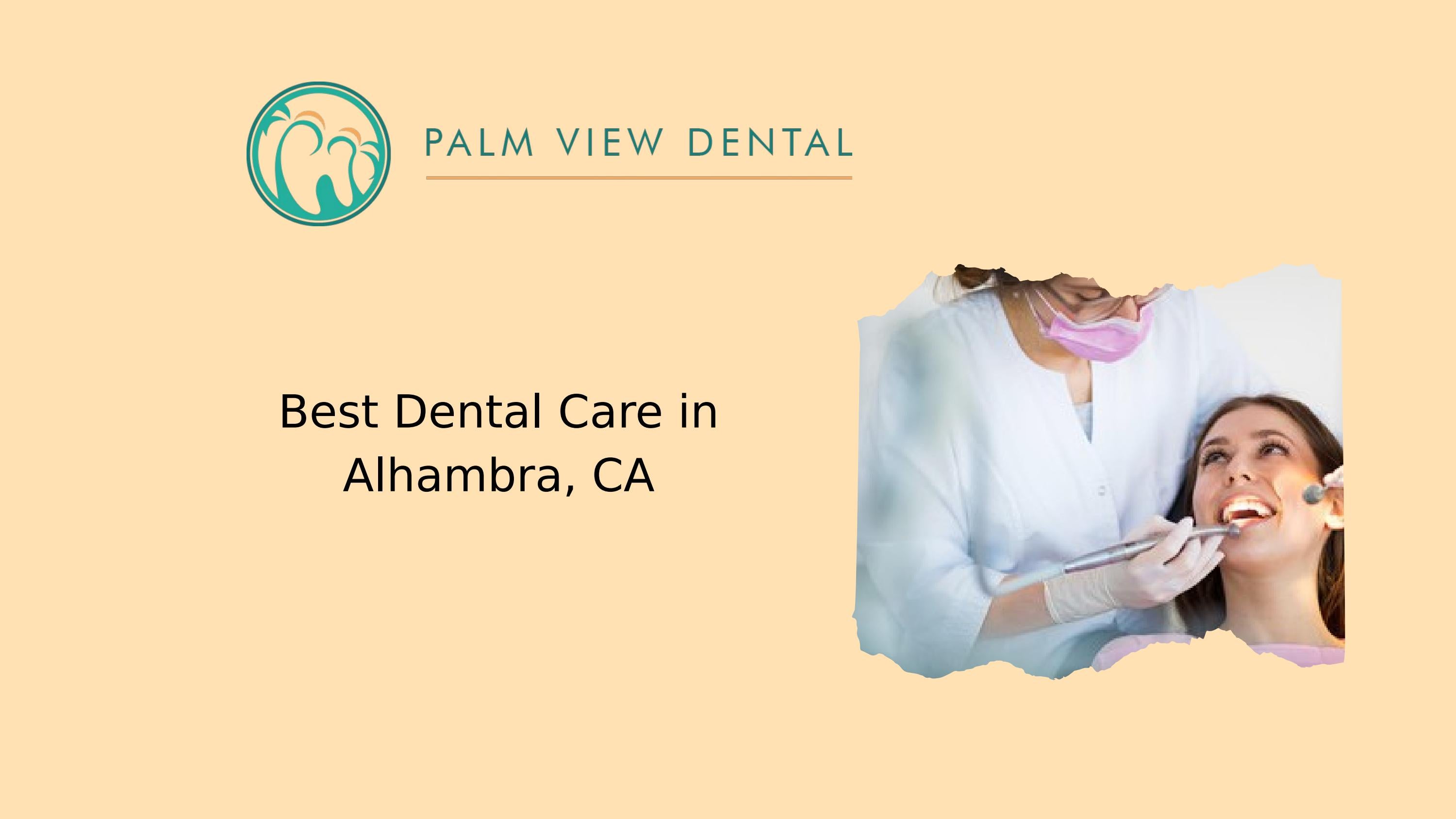 Palm View Dental Alhambra: Your One-Stop Shop for Superior Dental Care ...