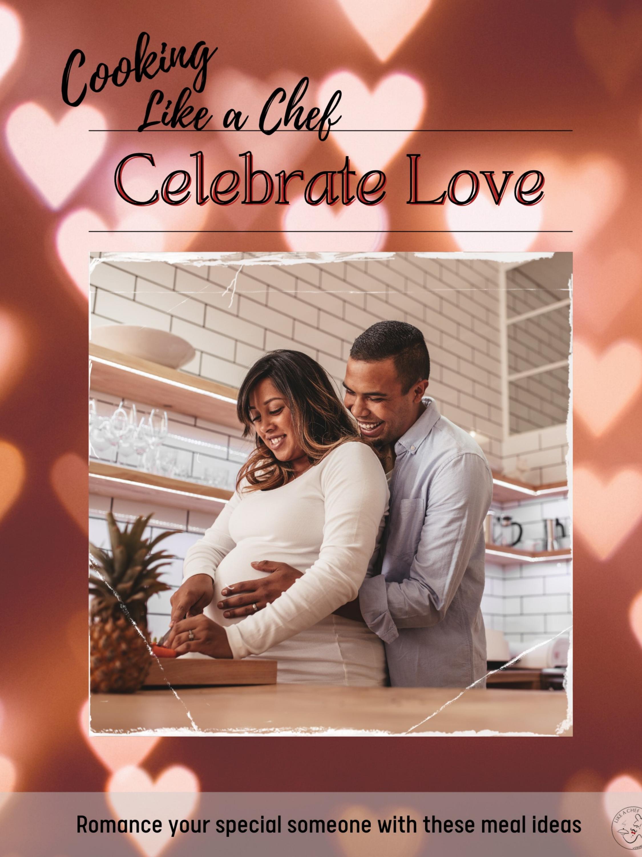Cooking Like a Chef - Celebrate Love by Like A Chef Cookbooks - Issuu