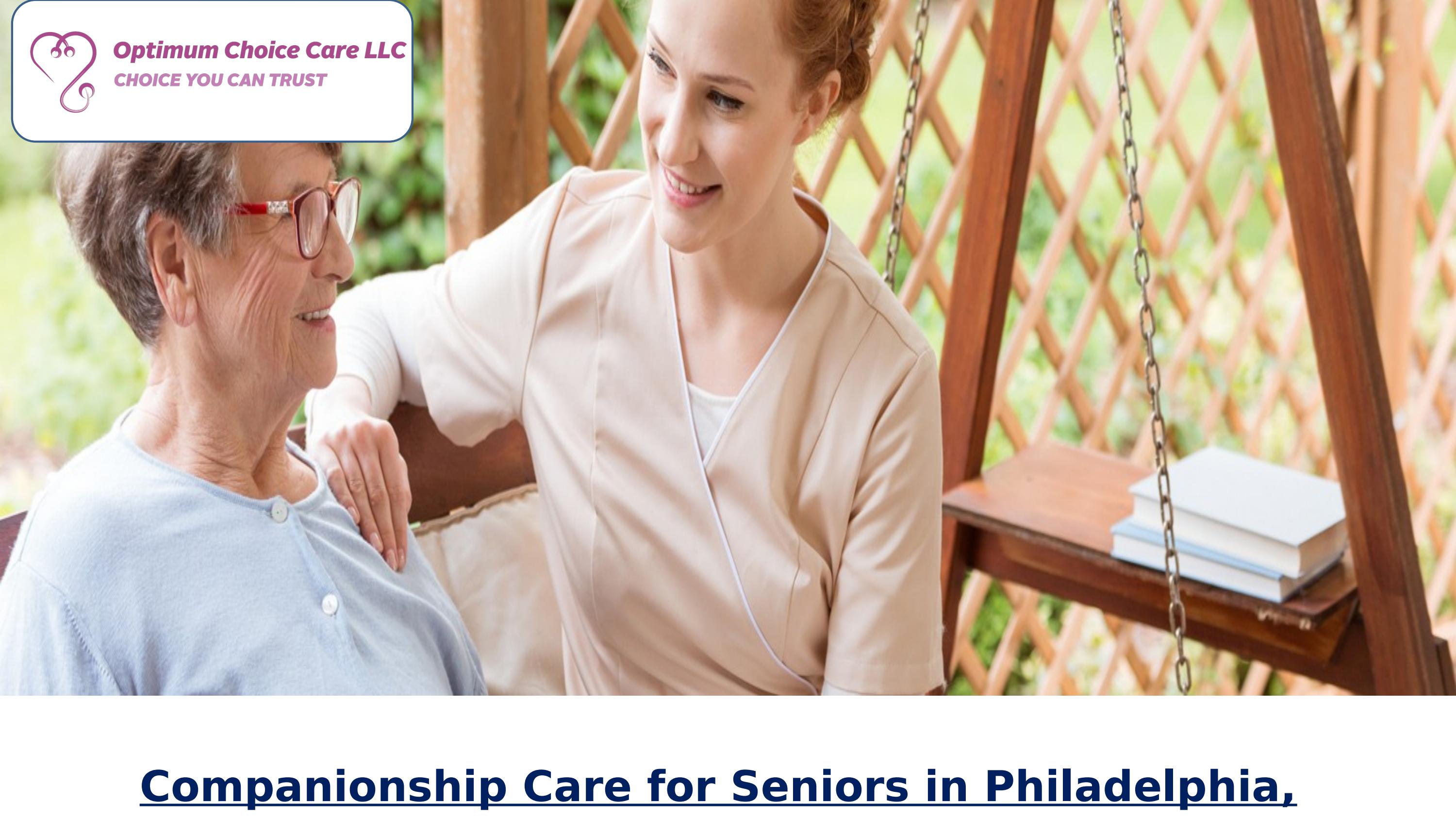 Get Companionship Care for Seniors in Philadelphia, Pennsylvania From ...