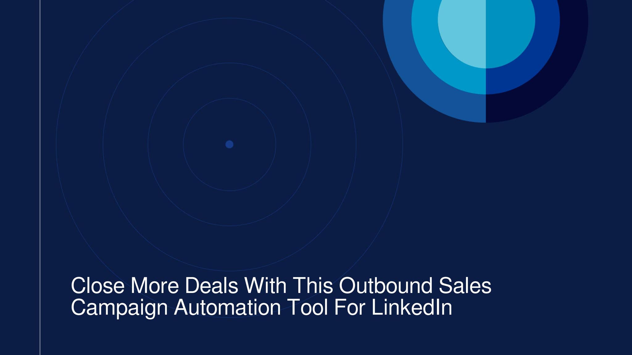 Close More Deals With This Outbound Sales Campaign Automation Tool For ...