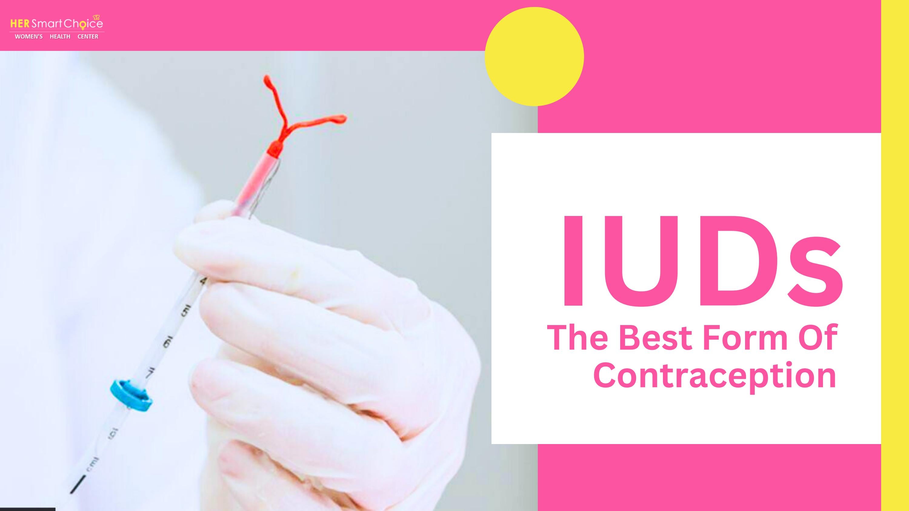 IUDs: The Best Form Of Contraception by Her Smart Choice - Issuu