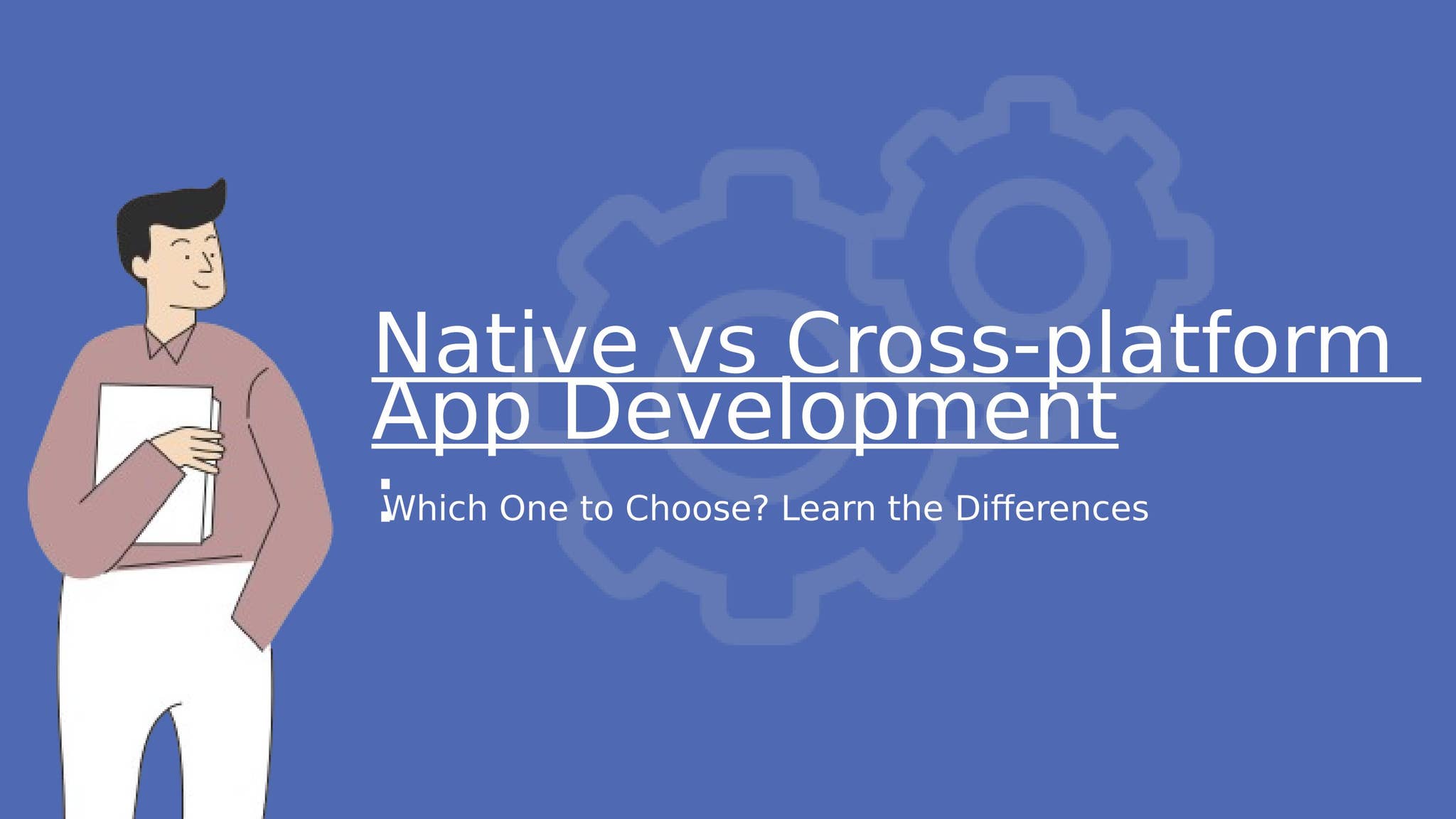 Know the Difference Between Native and Cross-Platform App Development ...