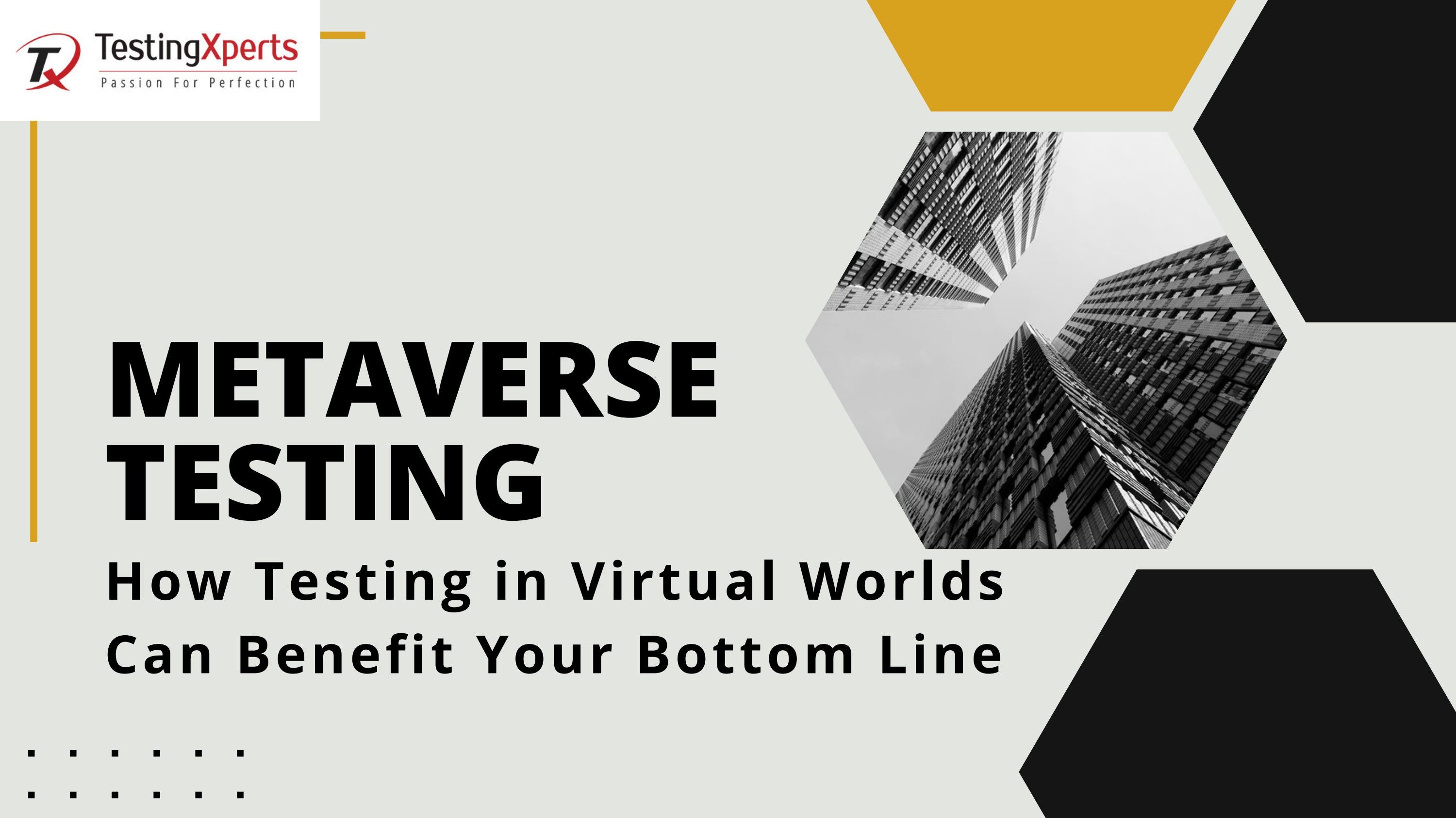 Metaverse Testing: How Testing in Virtual Worlds Can Benefit Your ...