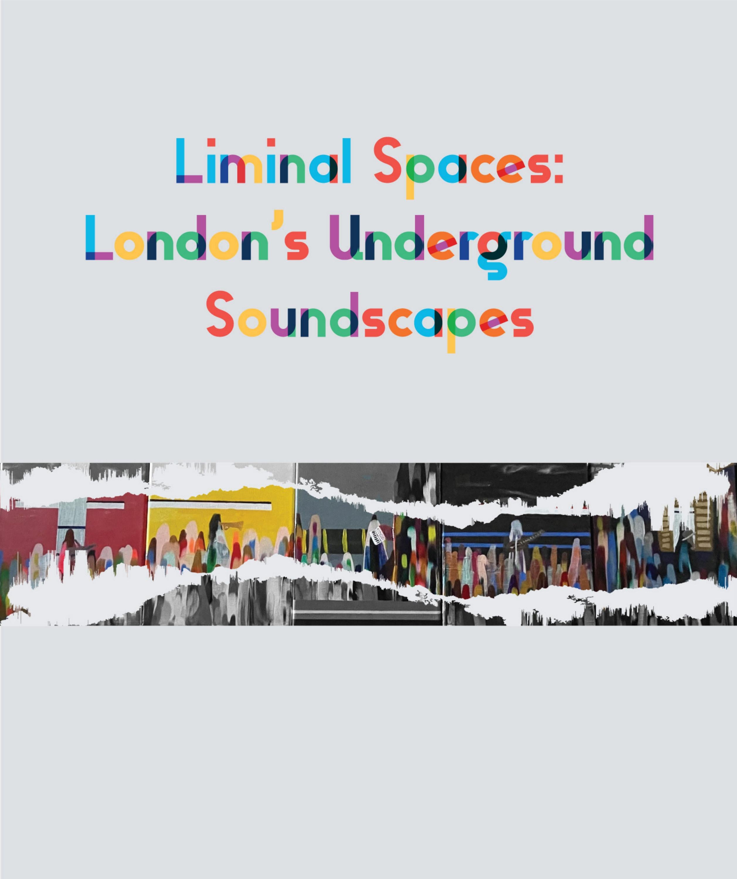 Liminal Spaces: London's Underground Soundscapes by melanie.ginsberg ...