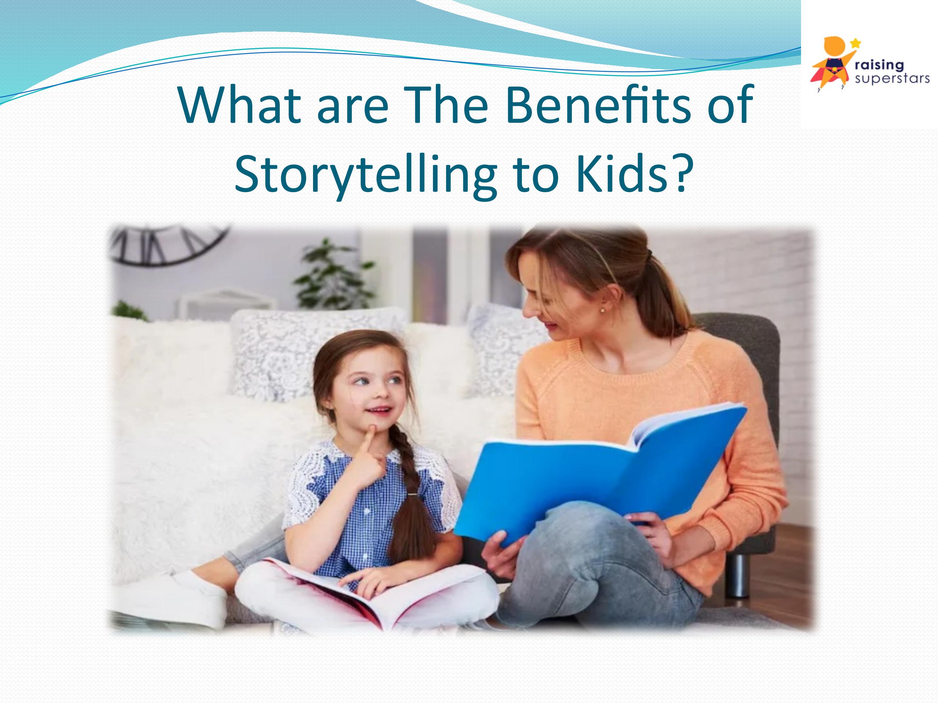 What Are The Benefits Of Storytelling To Kids By Raisingsuperstars Issuu what-are-the-benefits-of-storytelling-to-kids-by-raisingsuperstars-issuu