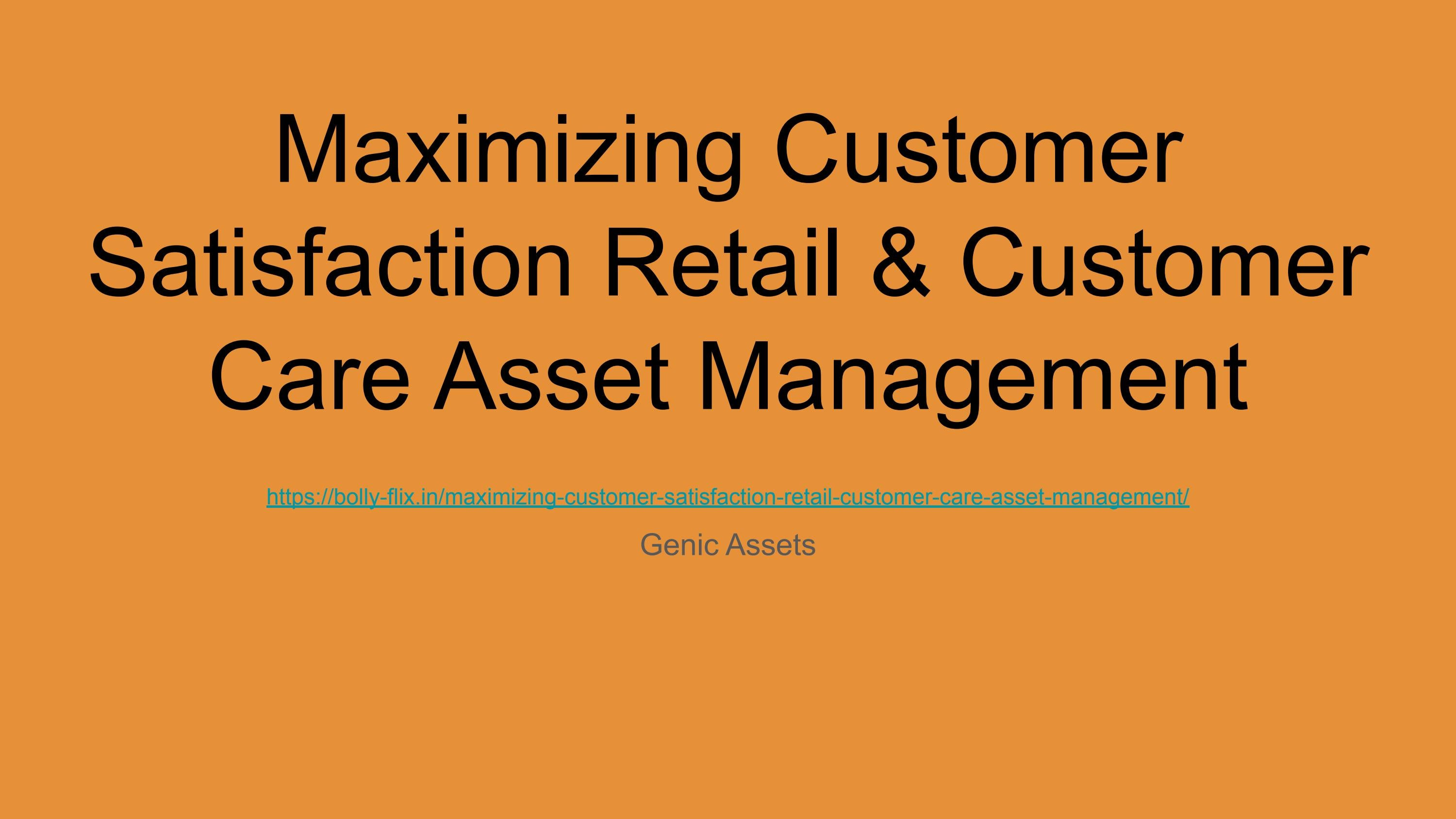 Retail & Customer Care Asset Management by Genic Assets - Issuu