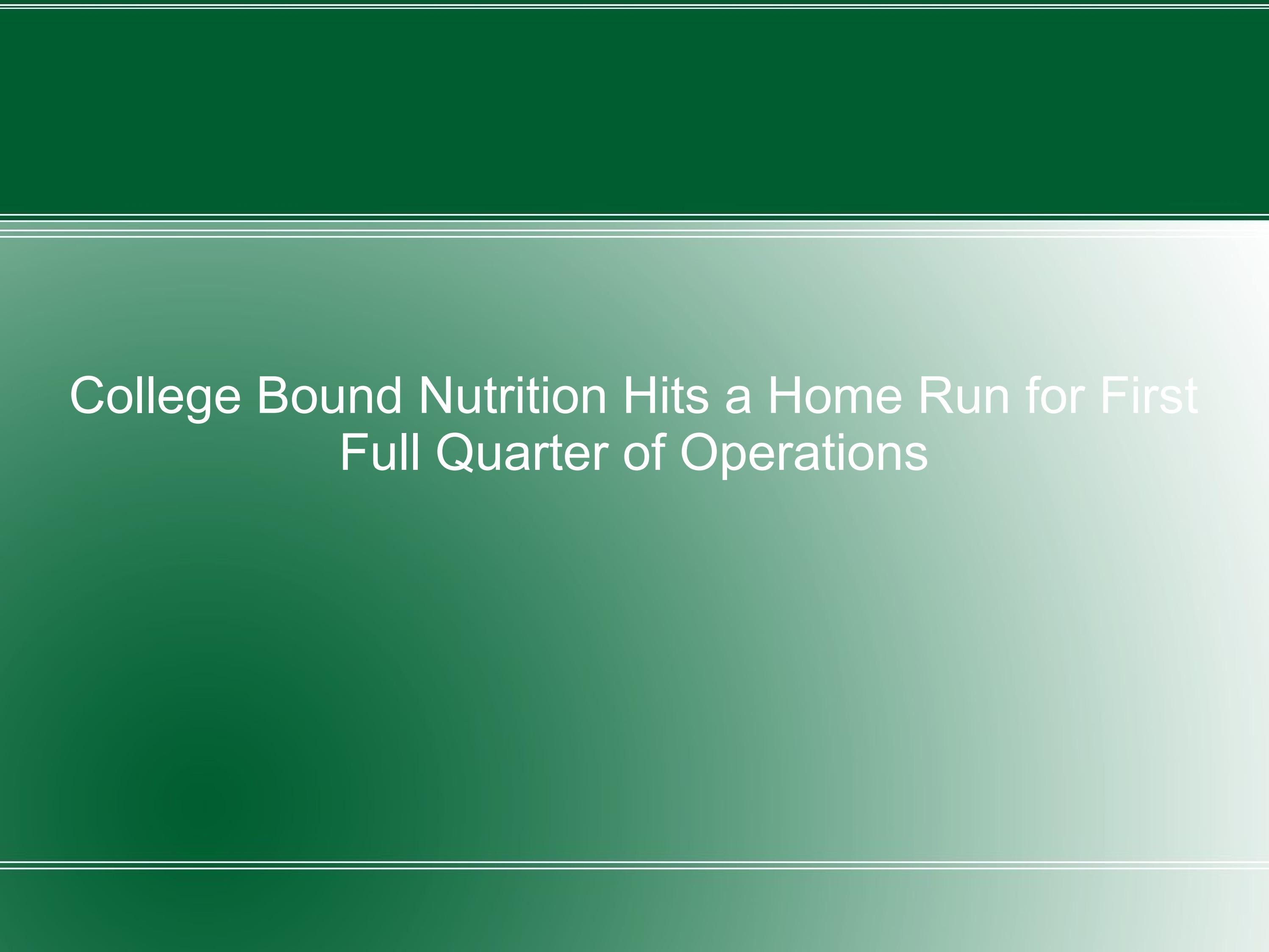 College Bound Nutrition Hits A Home Run For First Full Quarter Of College Bound Nutrition Hits A Home Run For First Full Quarter Of