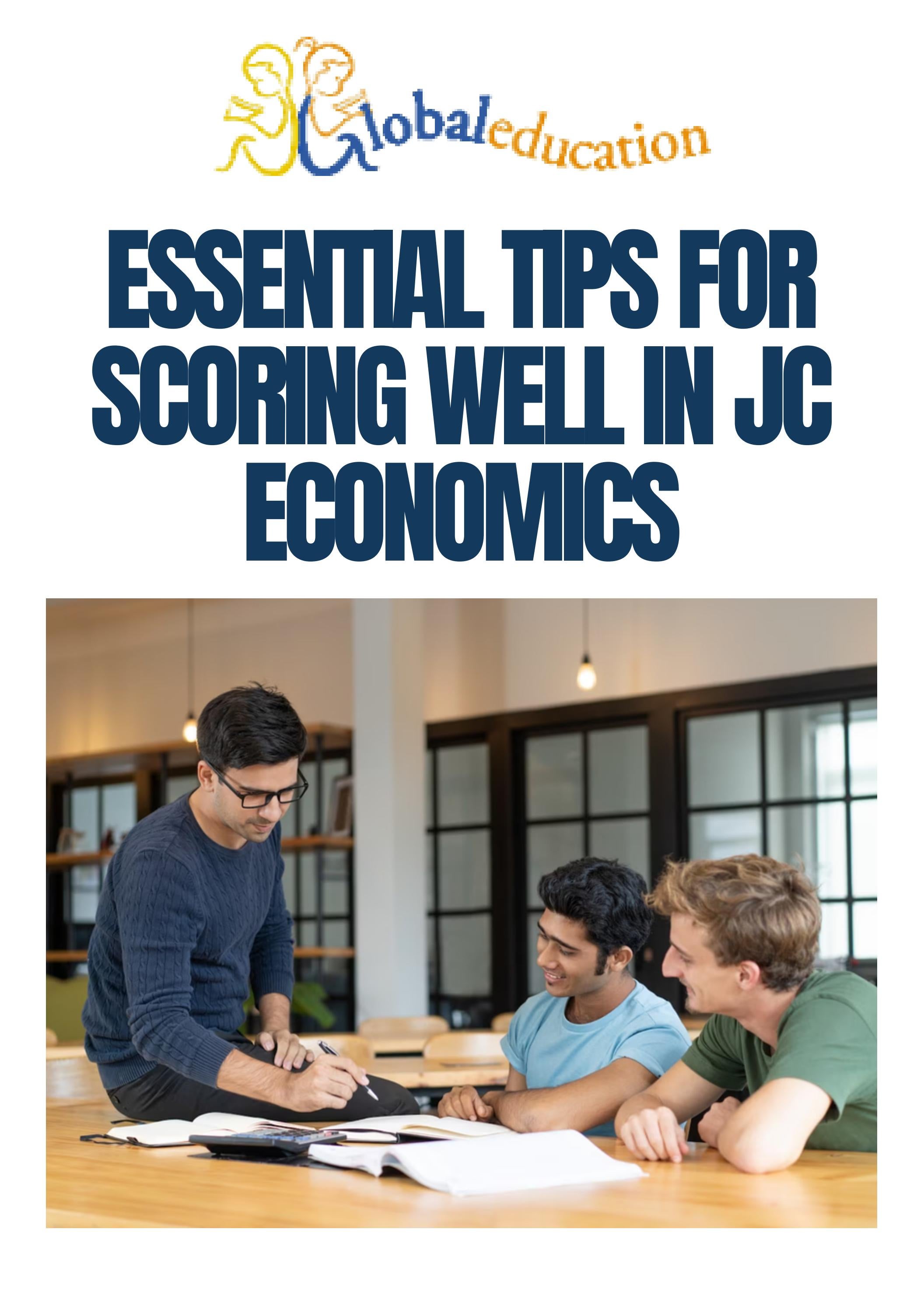 Essential Tips For Scoring Well In JC Economics by Global edu - Issuu