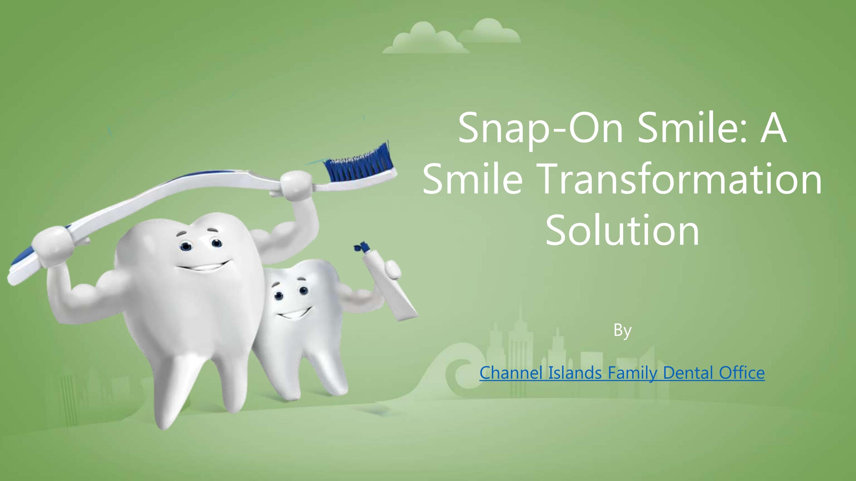 Snap-On Smile: A Smile Transformation Solution by Channel Islands ...