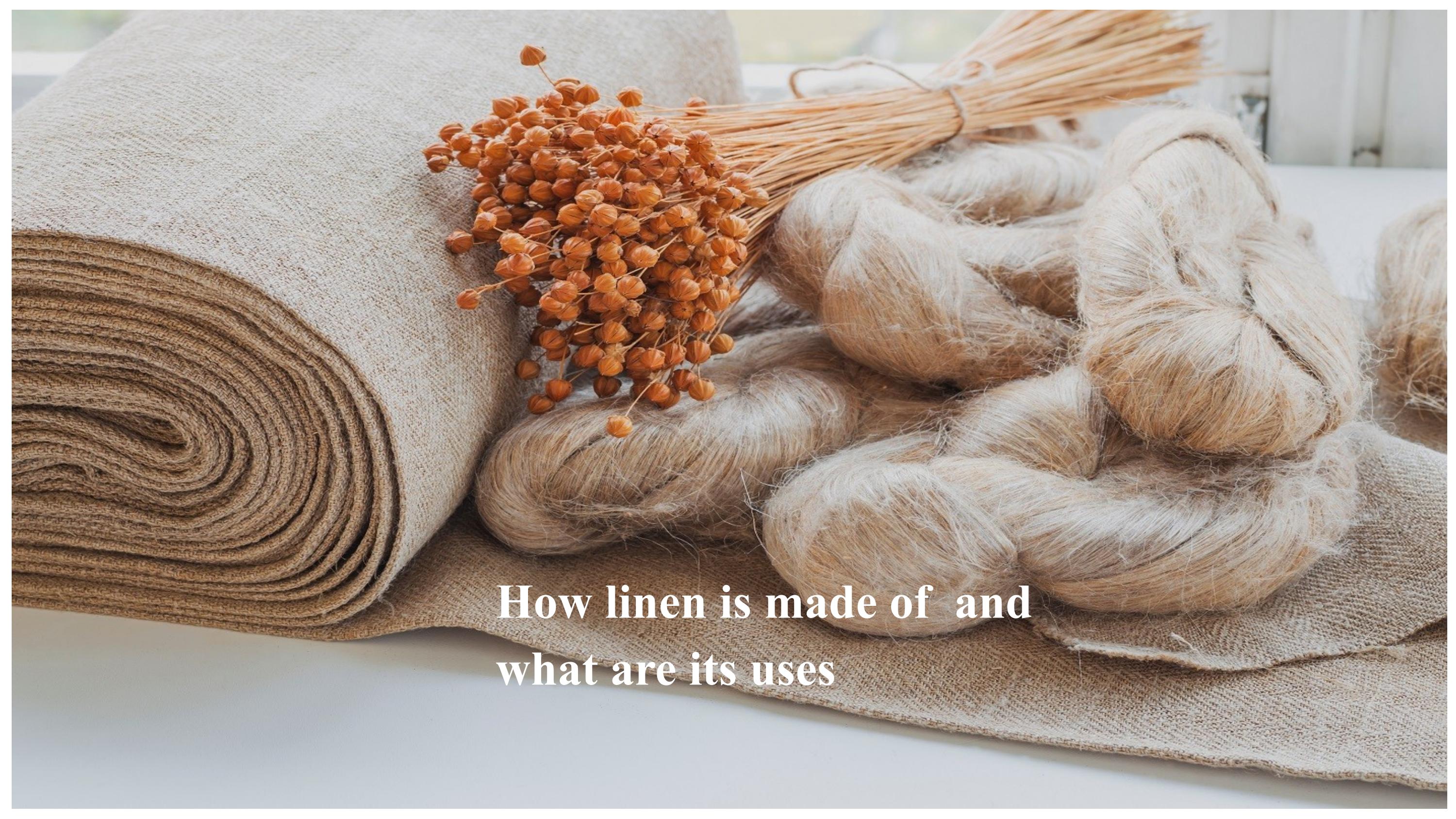 How linen is made of and what are its uses by karur - Issuu