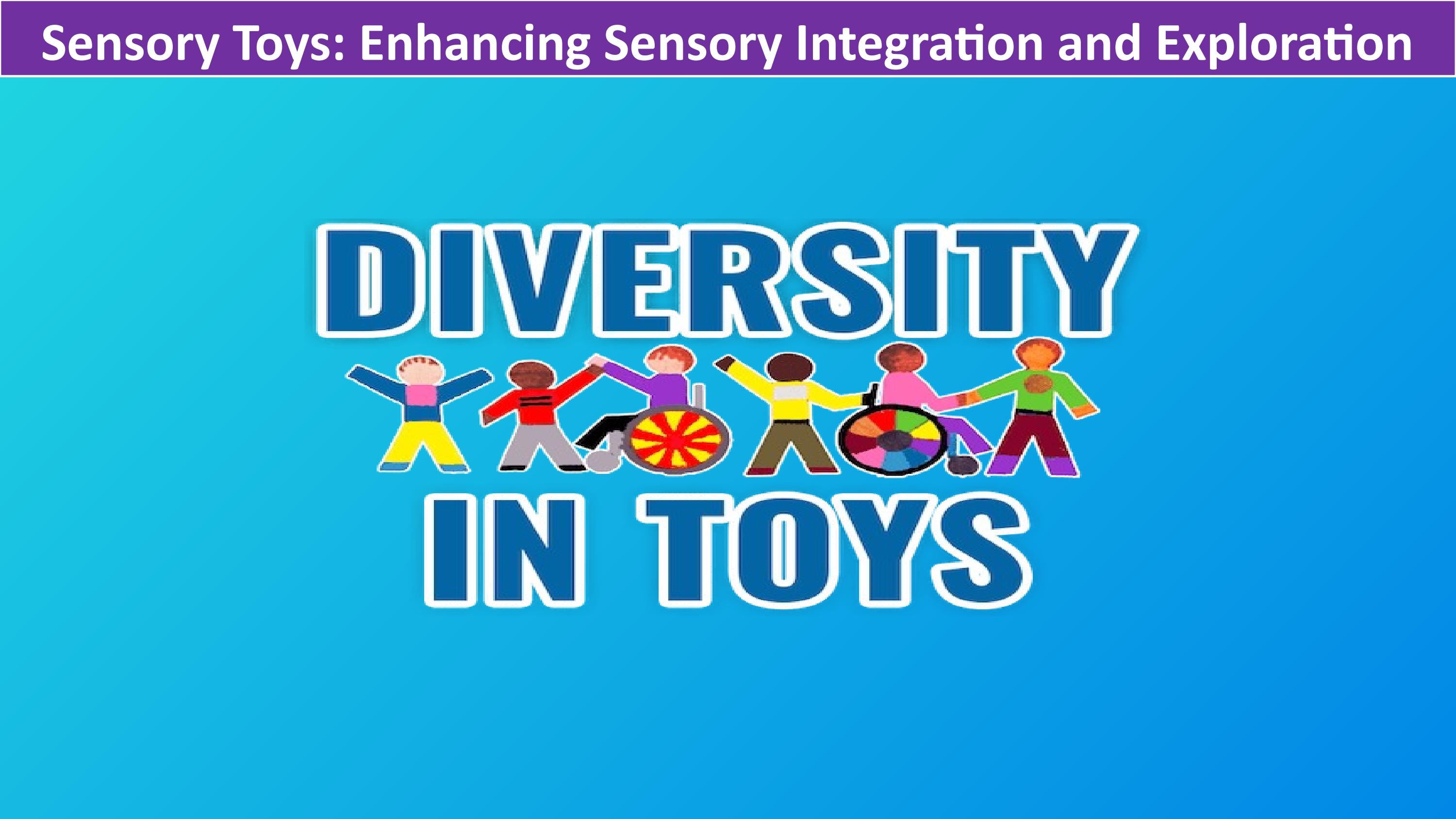 Sensory Toys Enhancing Sensory Integration and Exploration by Diversity ...