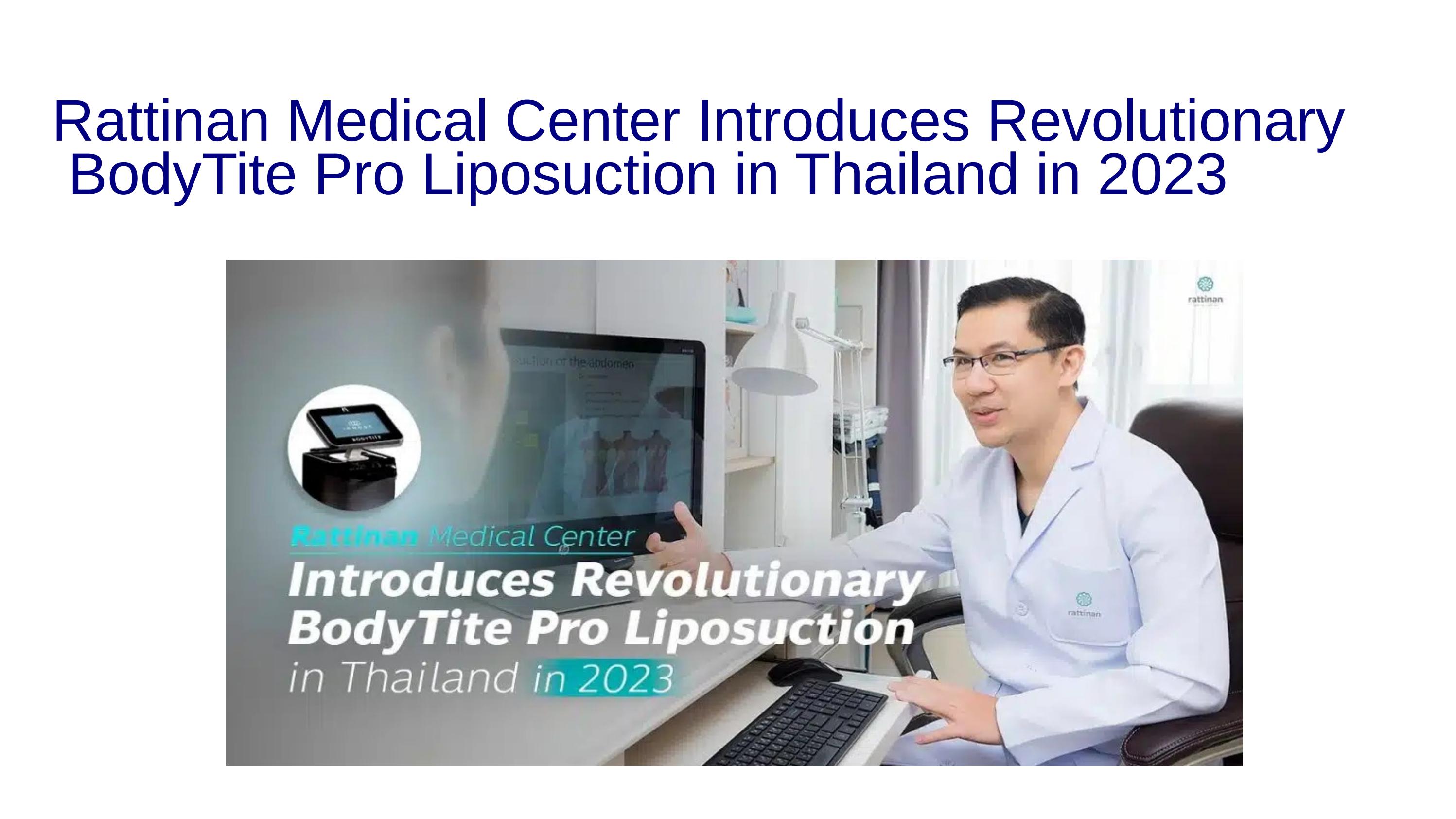 Rattinan Medical Center Introduces Revolutionary BodyTite Pro ...