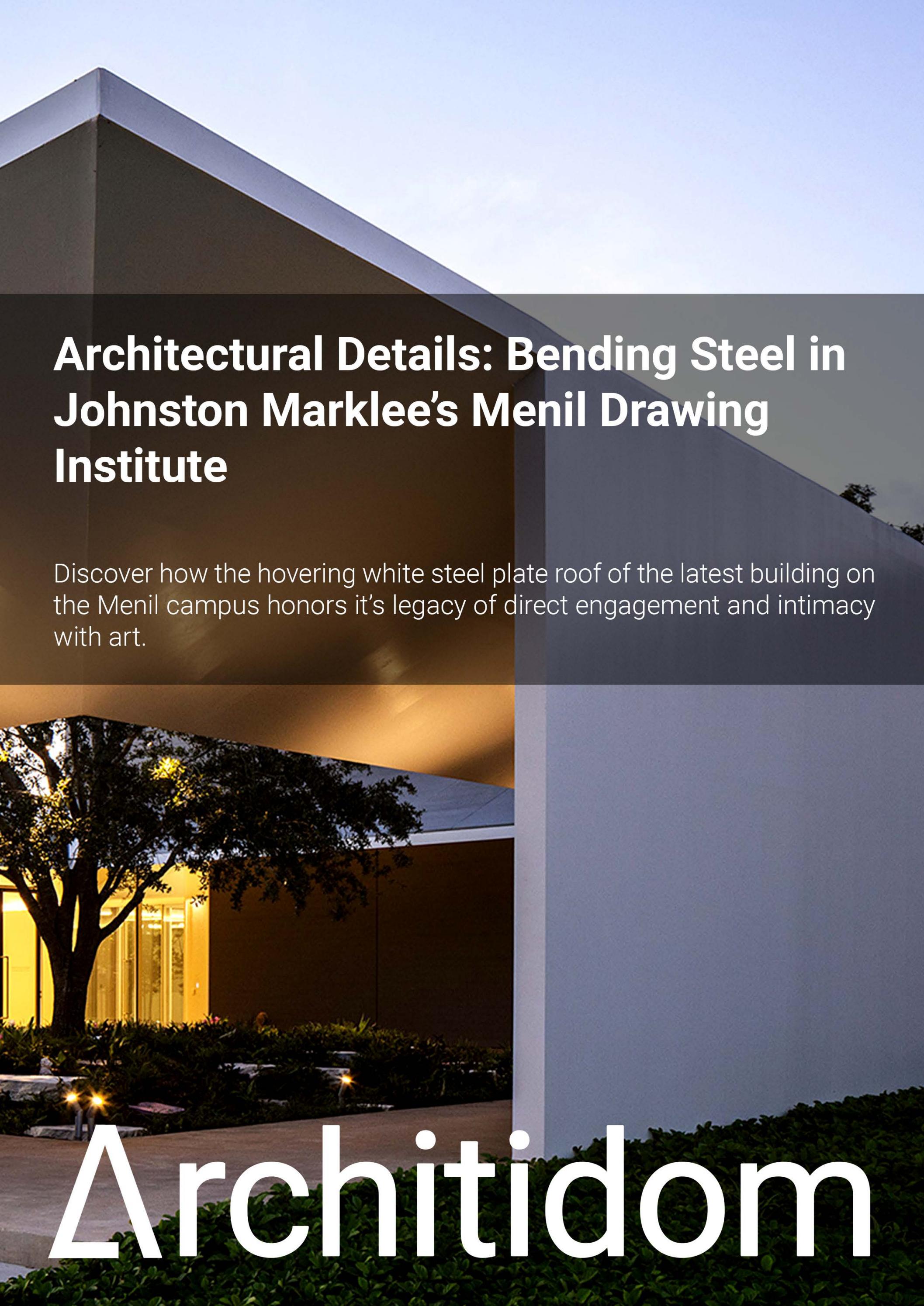 Architectural Details: Bending Steel in Johnston Marklee’s Menil ...
