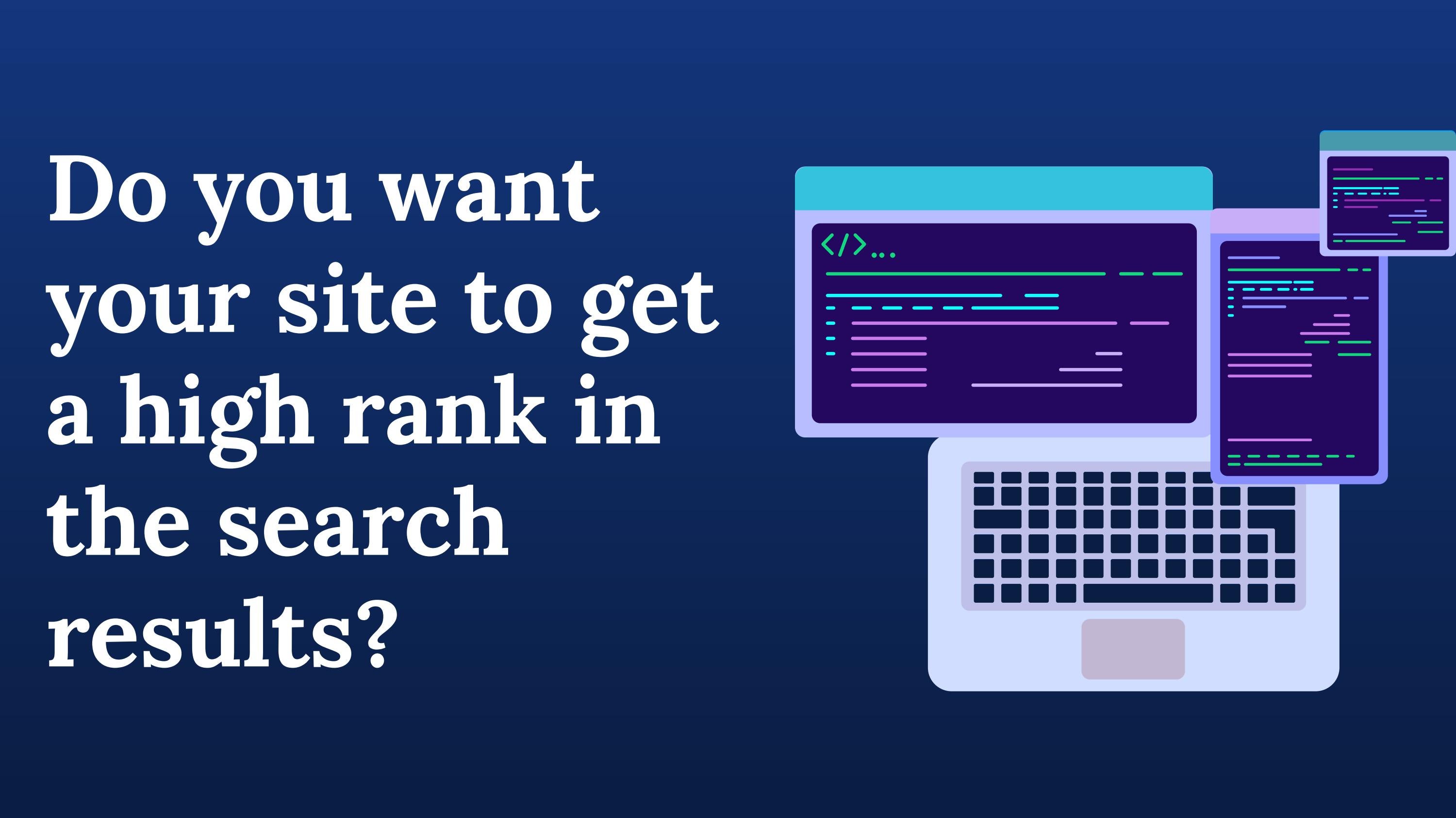 Do you want your site to get a high rank in the search results? by ...