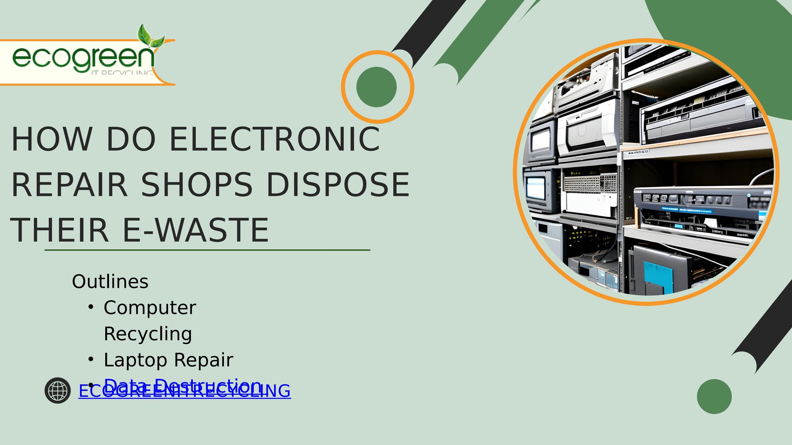 How do electronic repair shops dispose their e-waste by Ecogreen IT ...