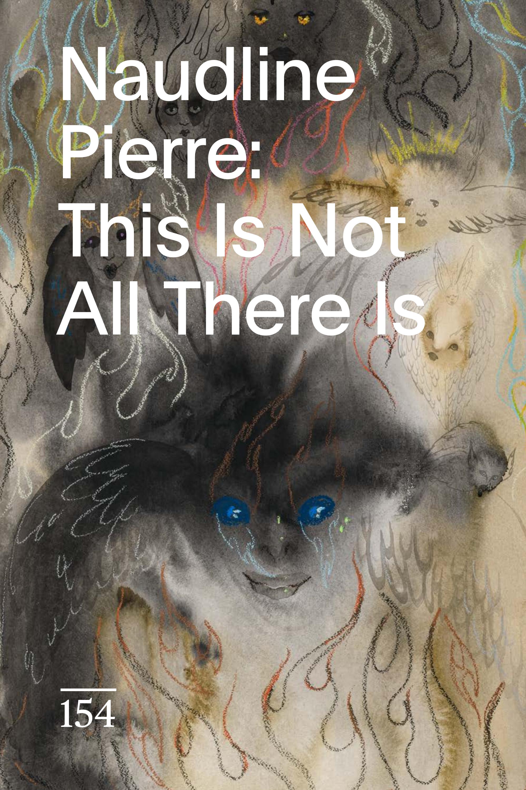 Drawing Papers 154 Naudline Pierre: This Is Not All There Is by The ...