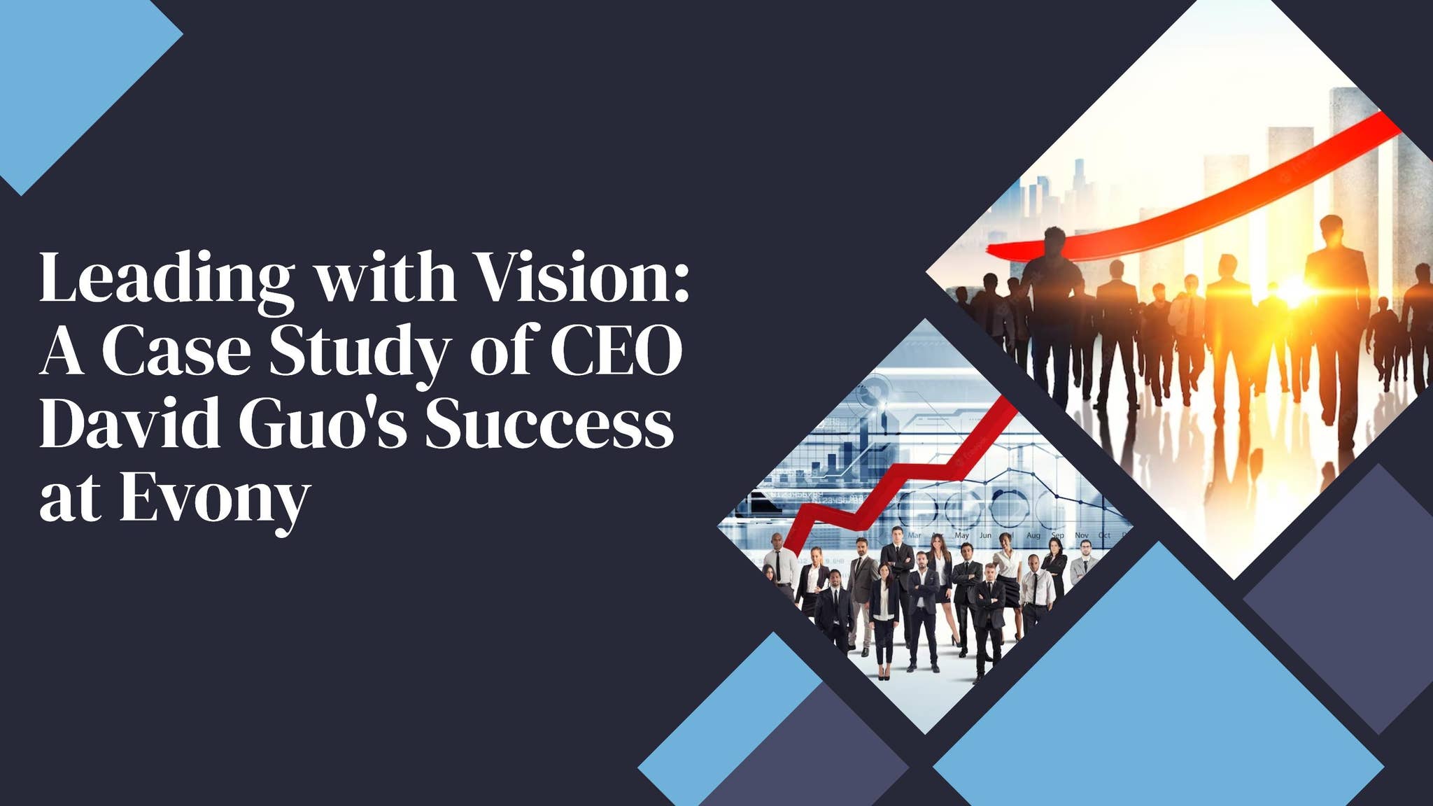 Leading with Vision A Case Study of CEO David Guo's Success at Evony by ...